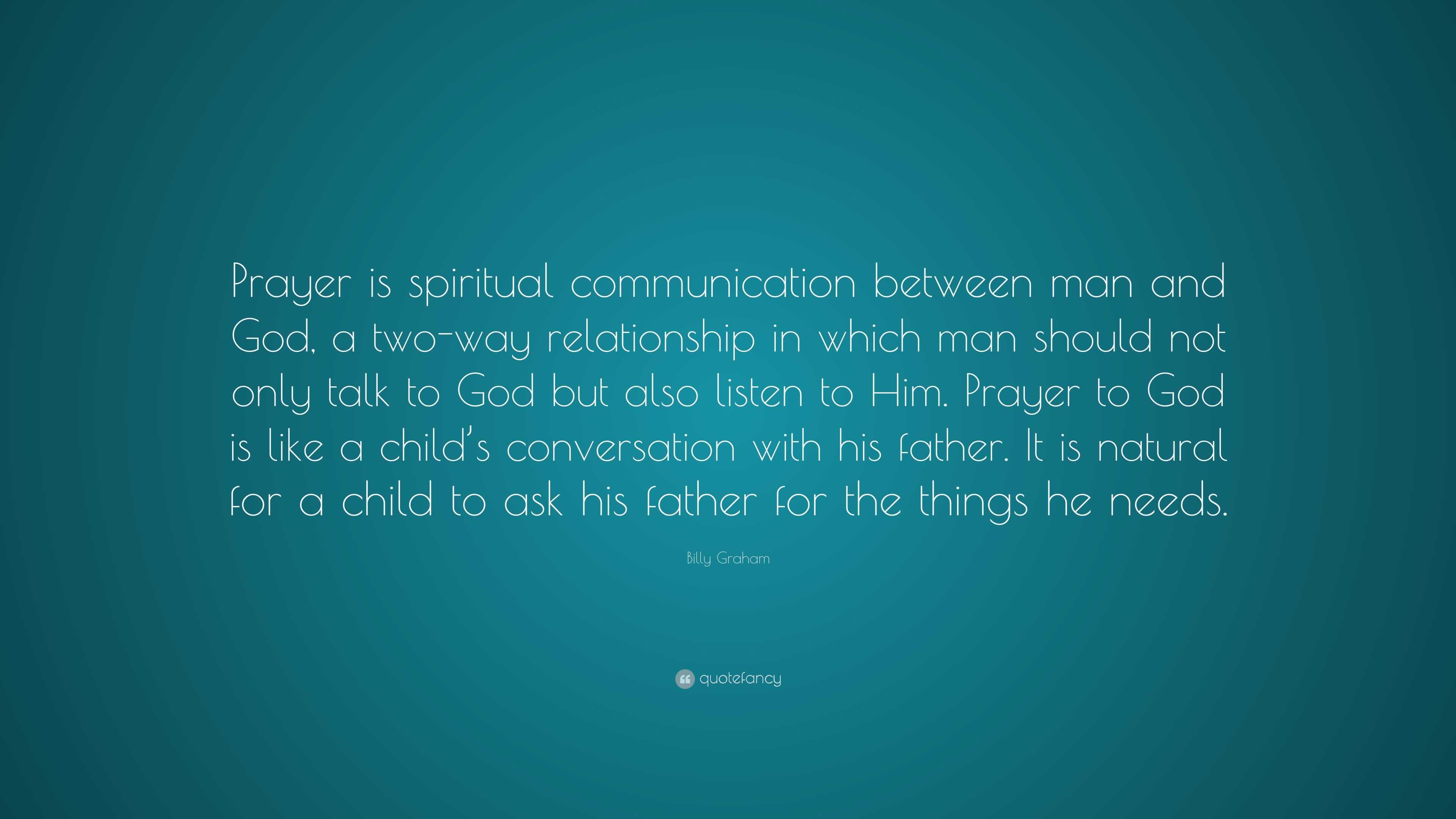 Billy Graham Quote: “Prayer is spiritual communication between man and ...
