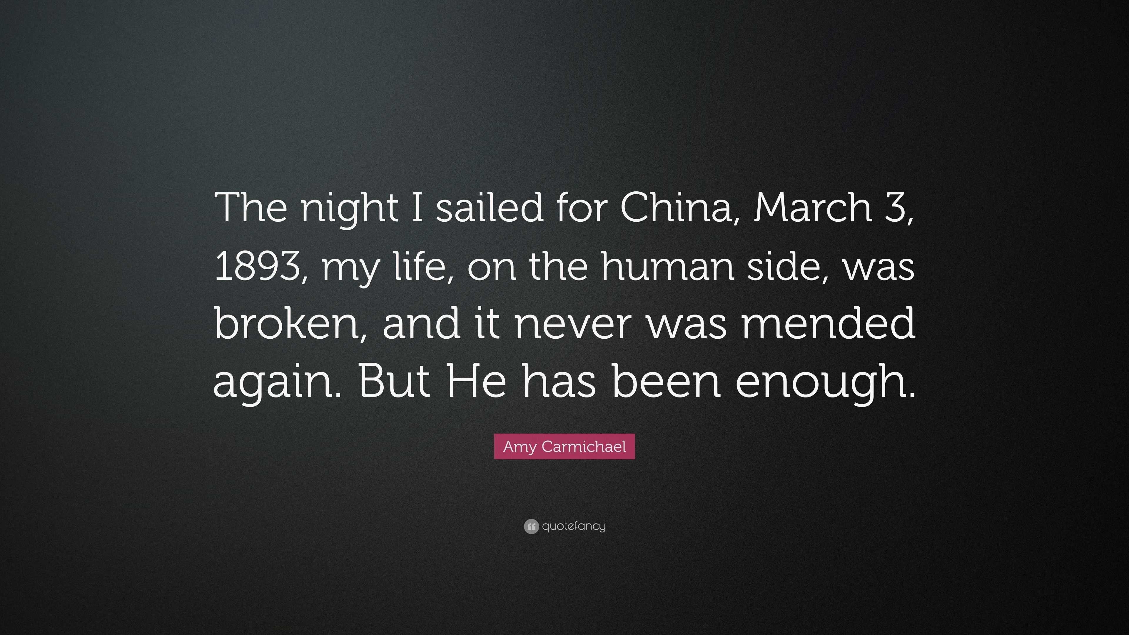 Amy Carmichael Quote: “The night I sailed for China, March 3, 1893, my ...