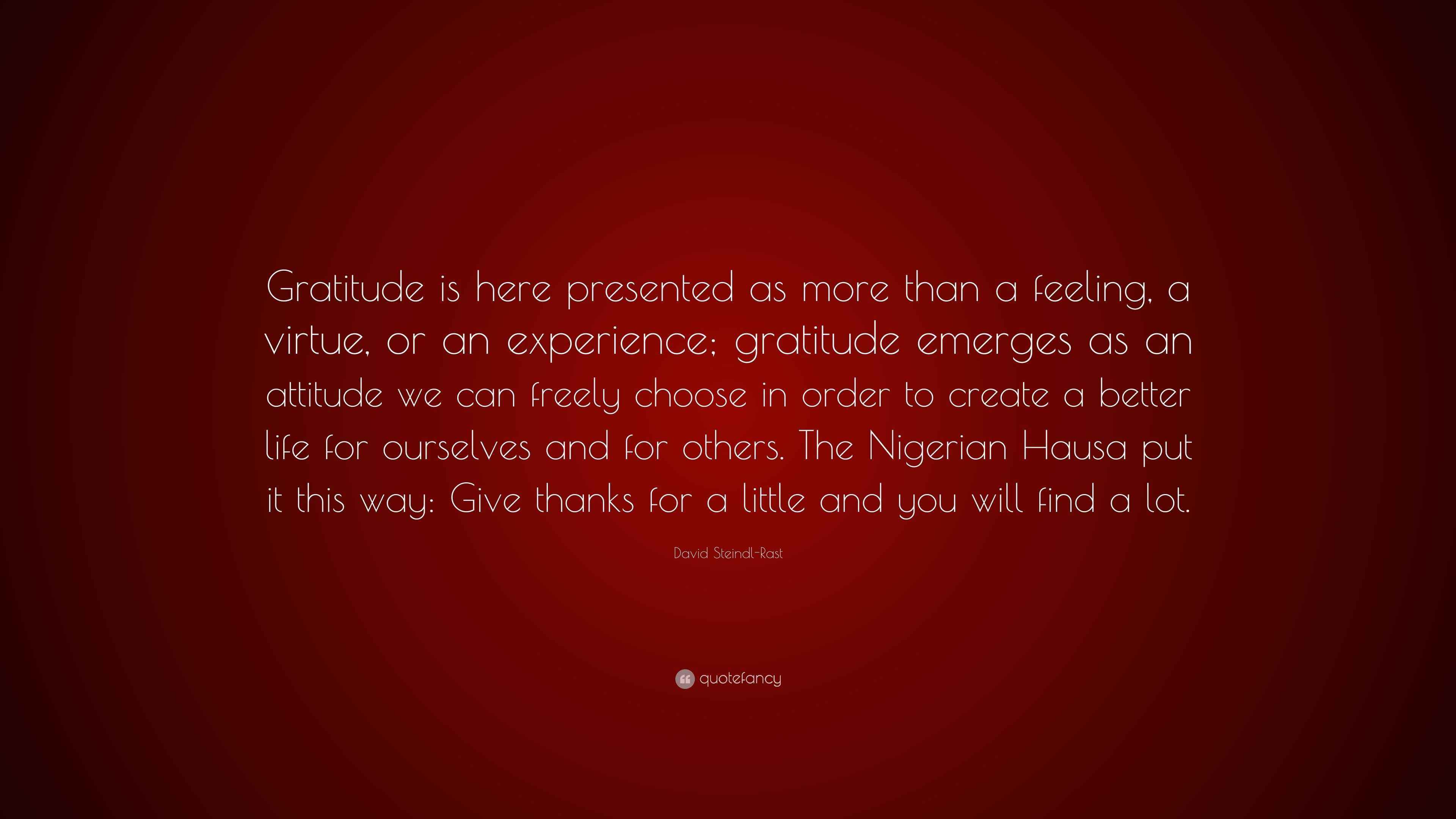 David Steindl-Rast Quote: “Gratitude is here presented as more than a ...