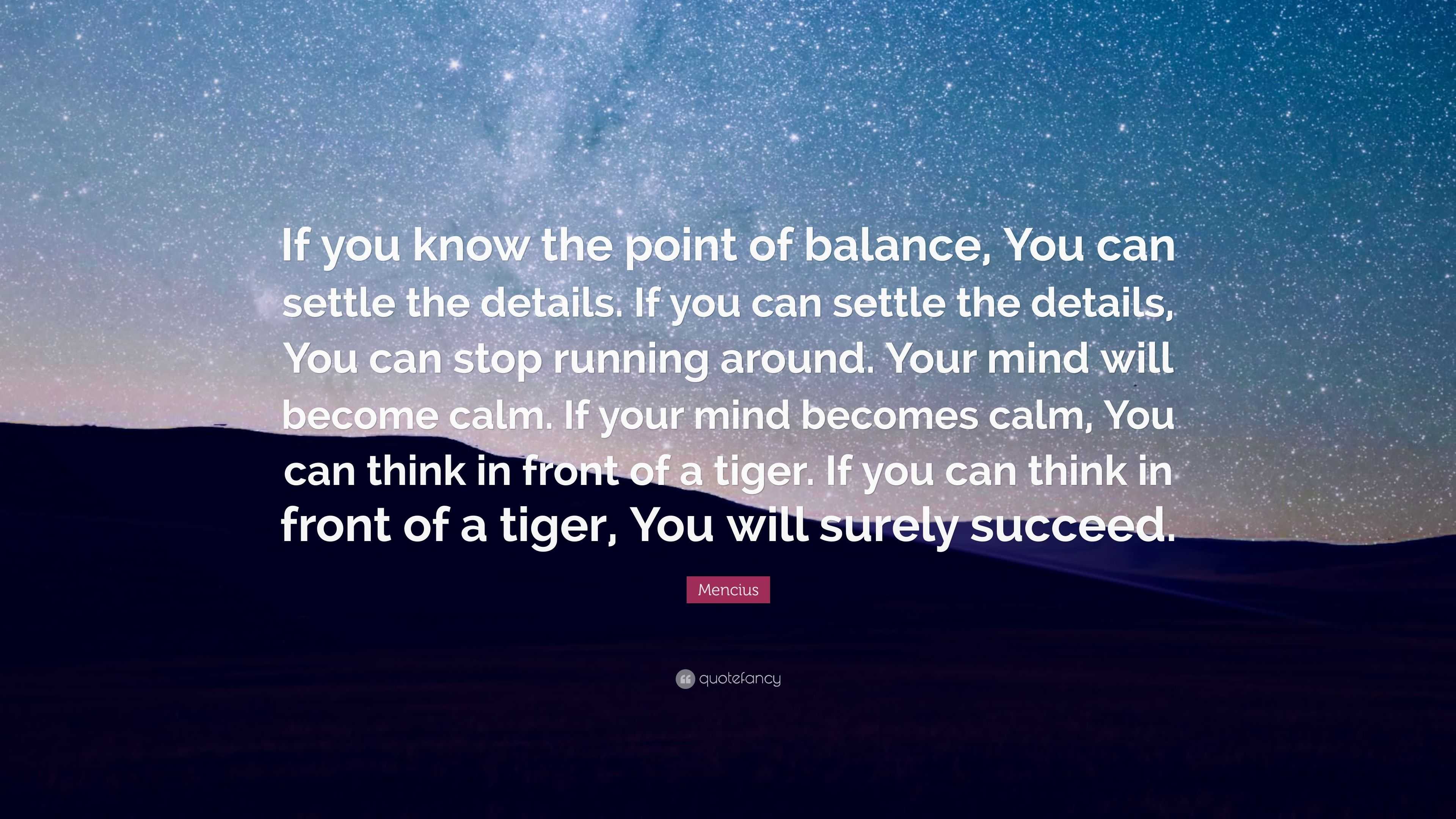 Mencius Quote: “If you know the point of balance, You can settle the ...