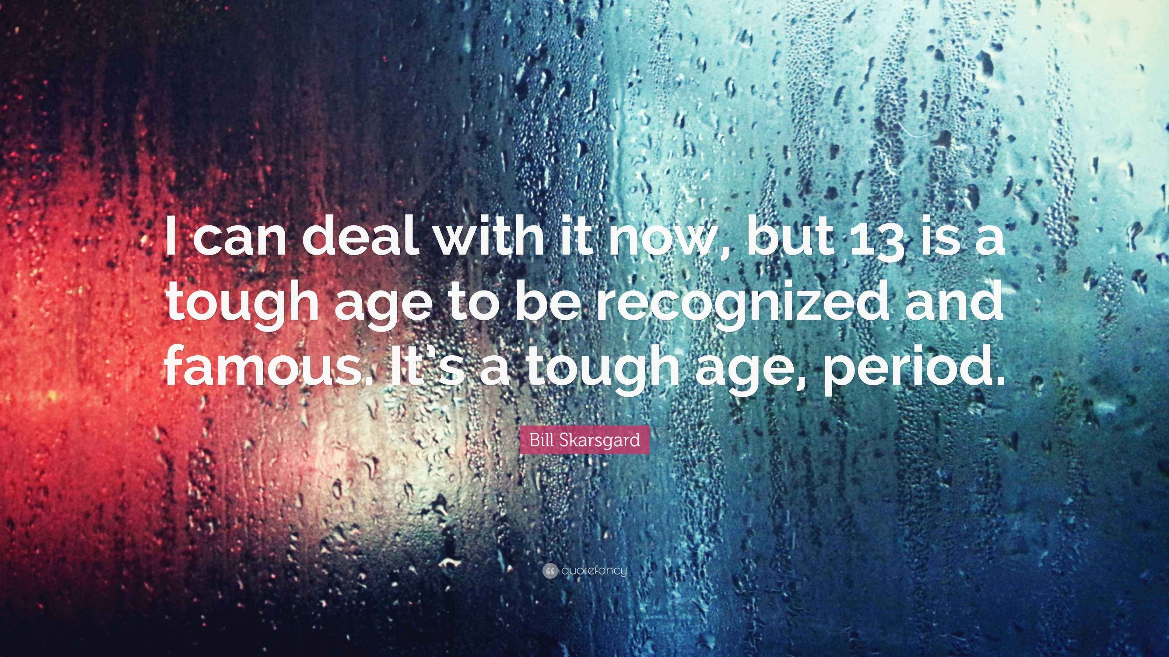 Bill Skarsgard Quote: “I can deal with it now, but 13 is a tough age to ...