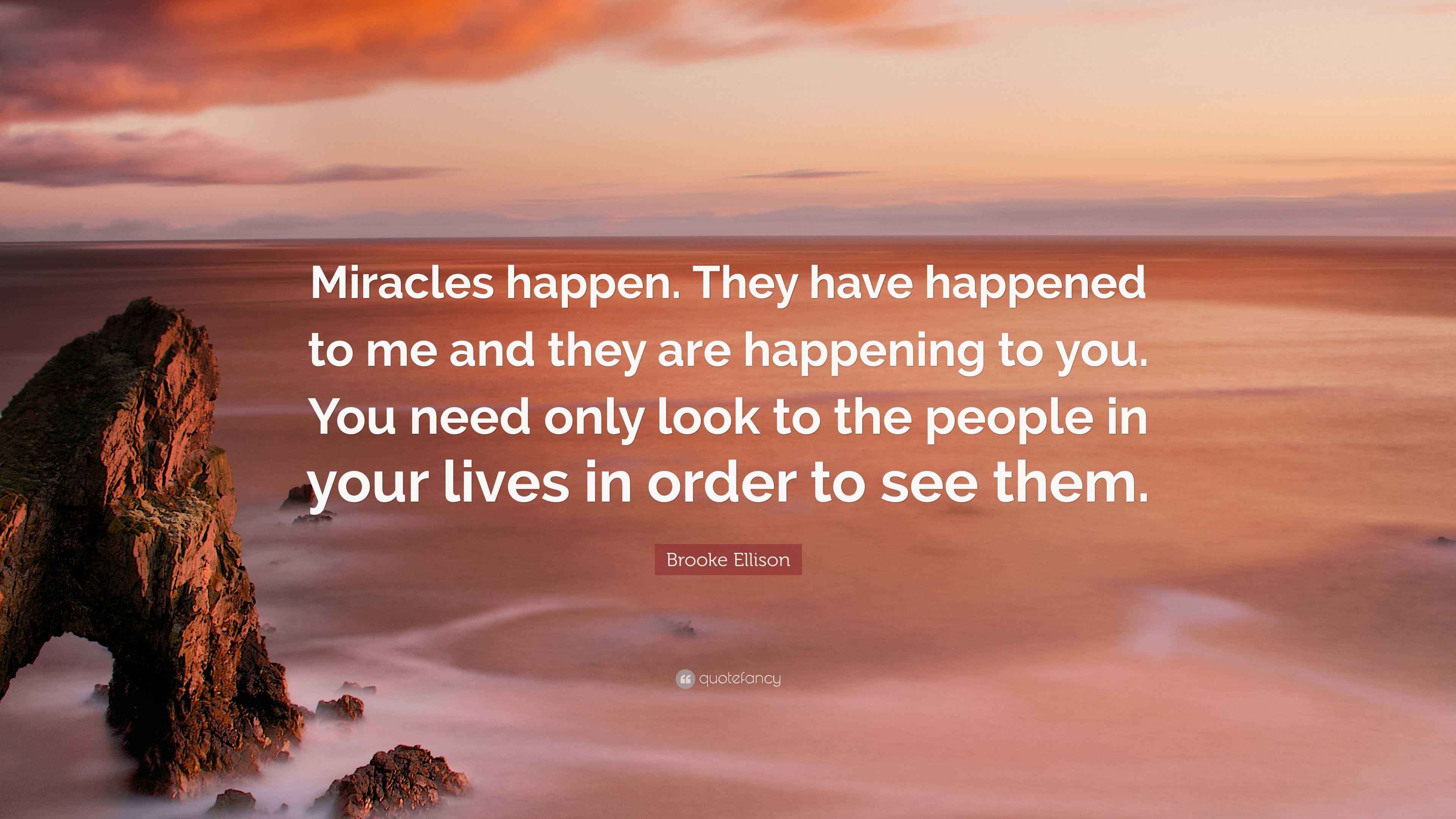 Brooke Ellison Quote: “Miracles happen. They have happened to me and ...