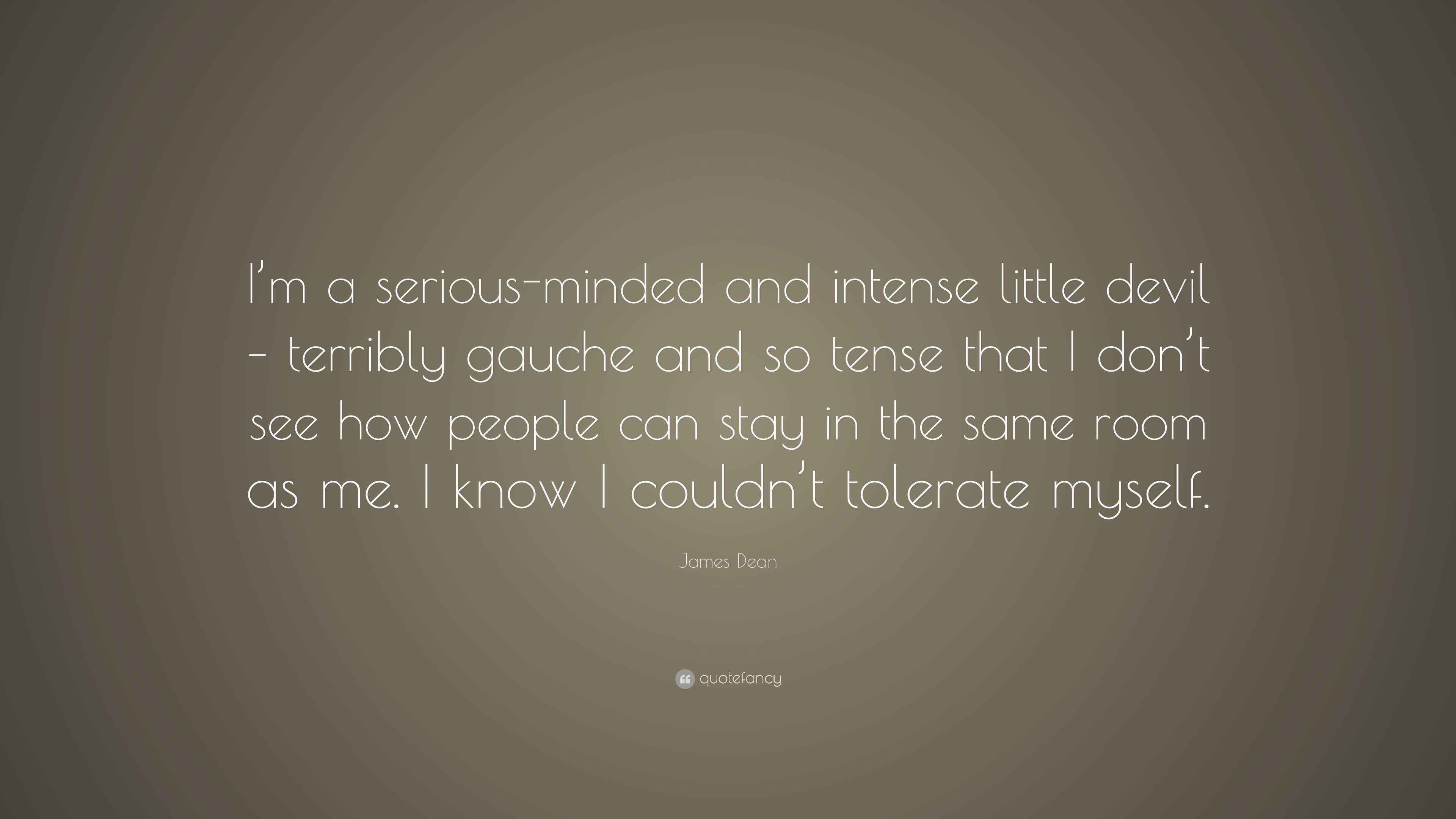 James Dean Quote: “I’m a serious-minded and intense little devil ...