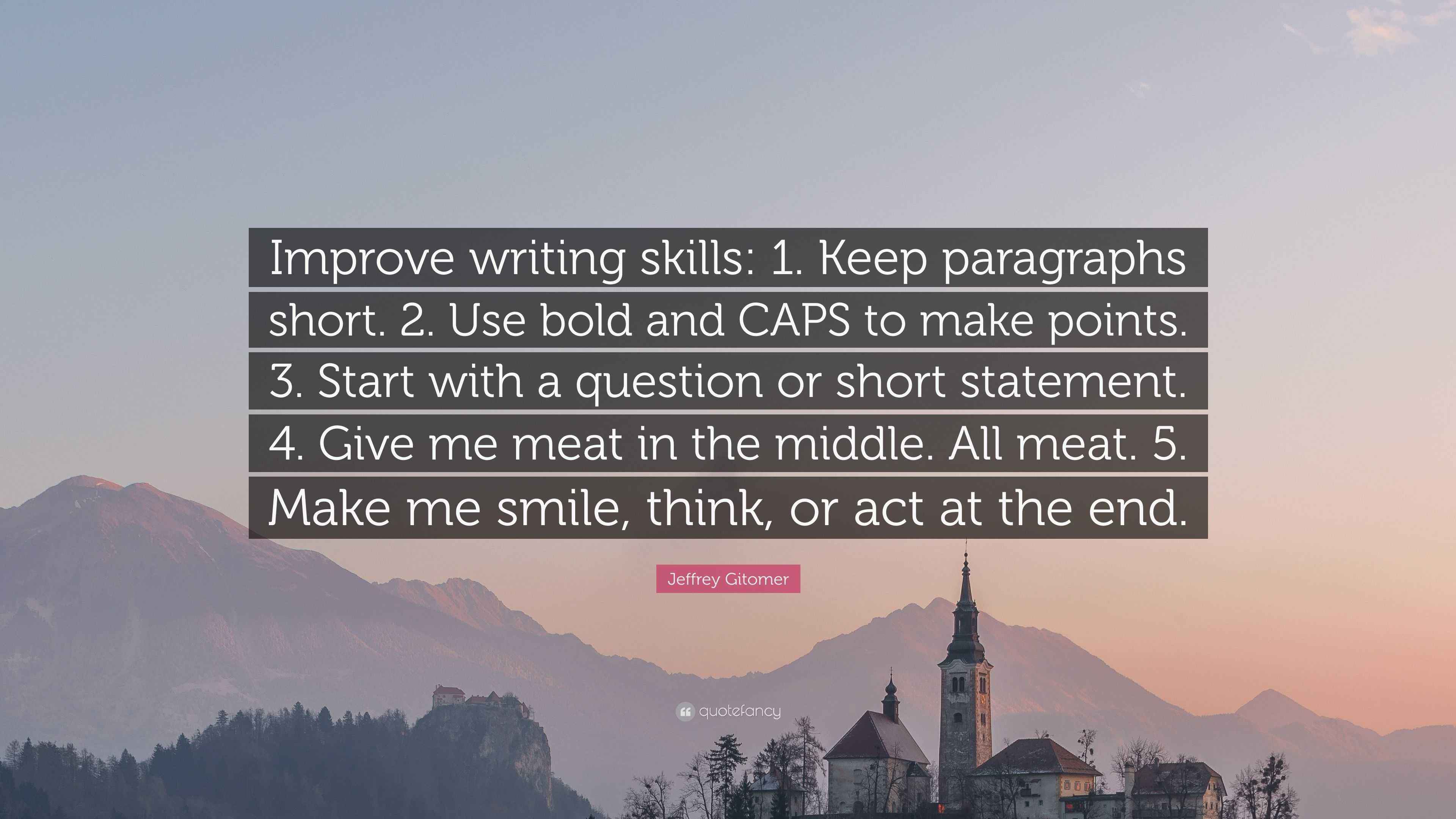 Jeffrey Gitomer Quote: “Improve writing skills: 1. Keep paragraphs ...