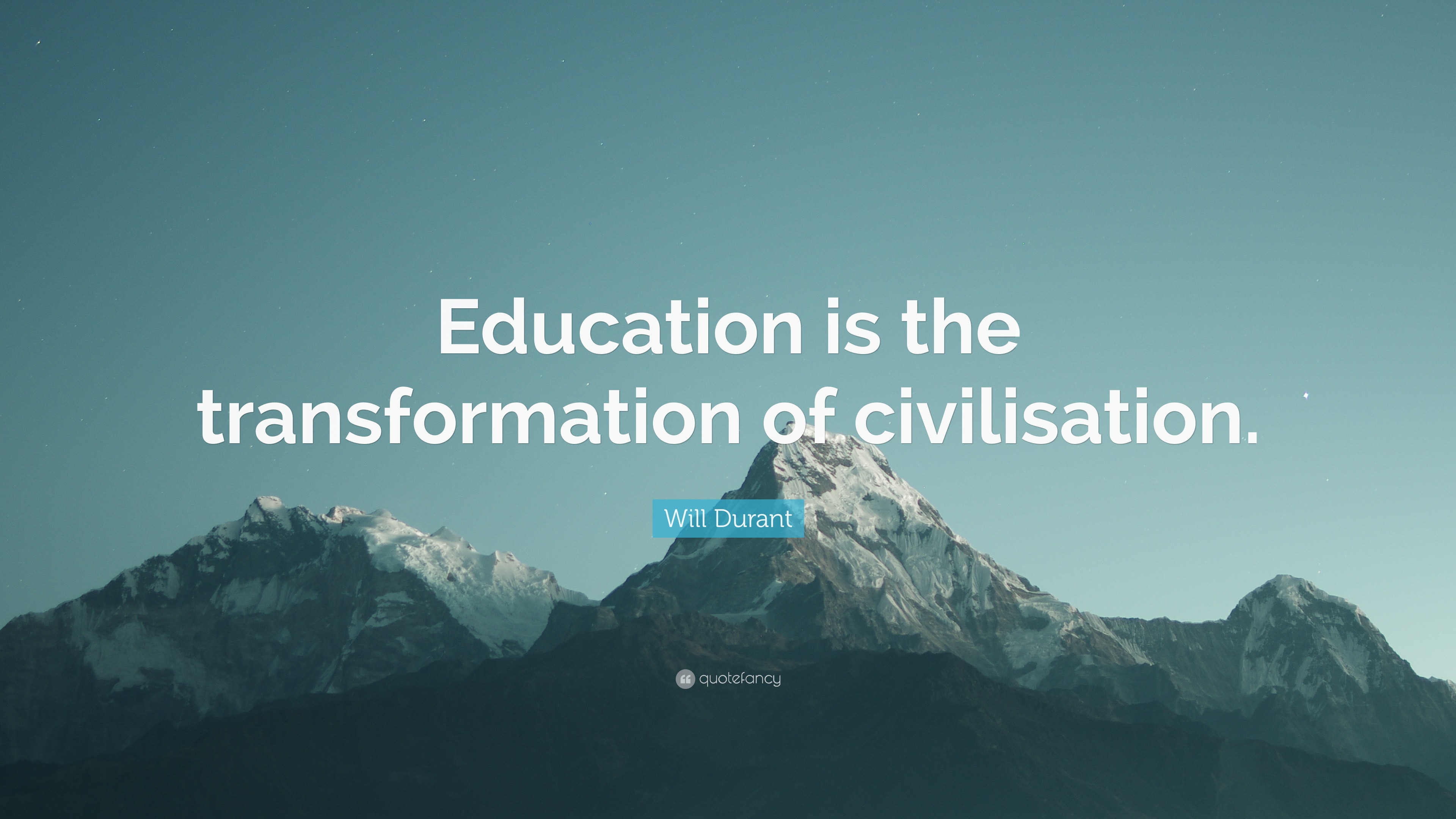 Will Durant Quote: “Education is the transformation of civilisation.”