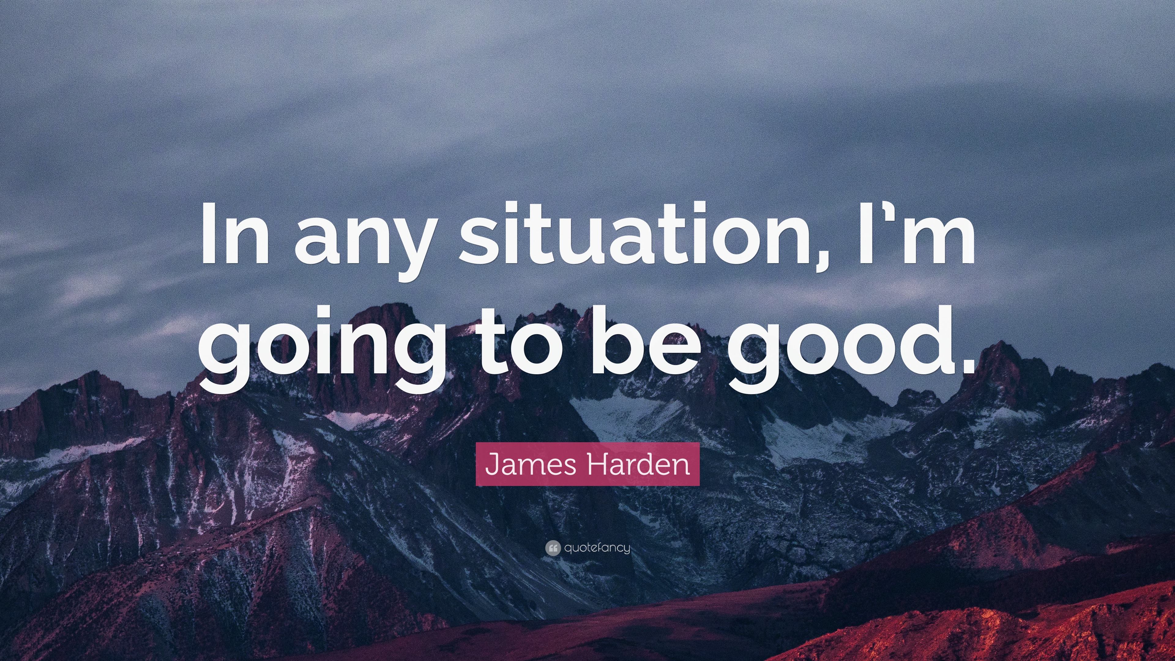 James Harden Quote: “In any situation, I’m going to be good.”