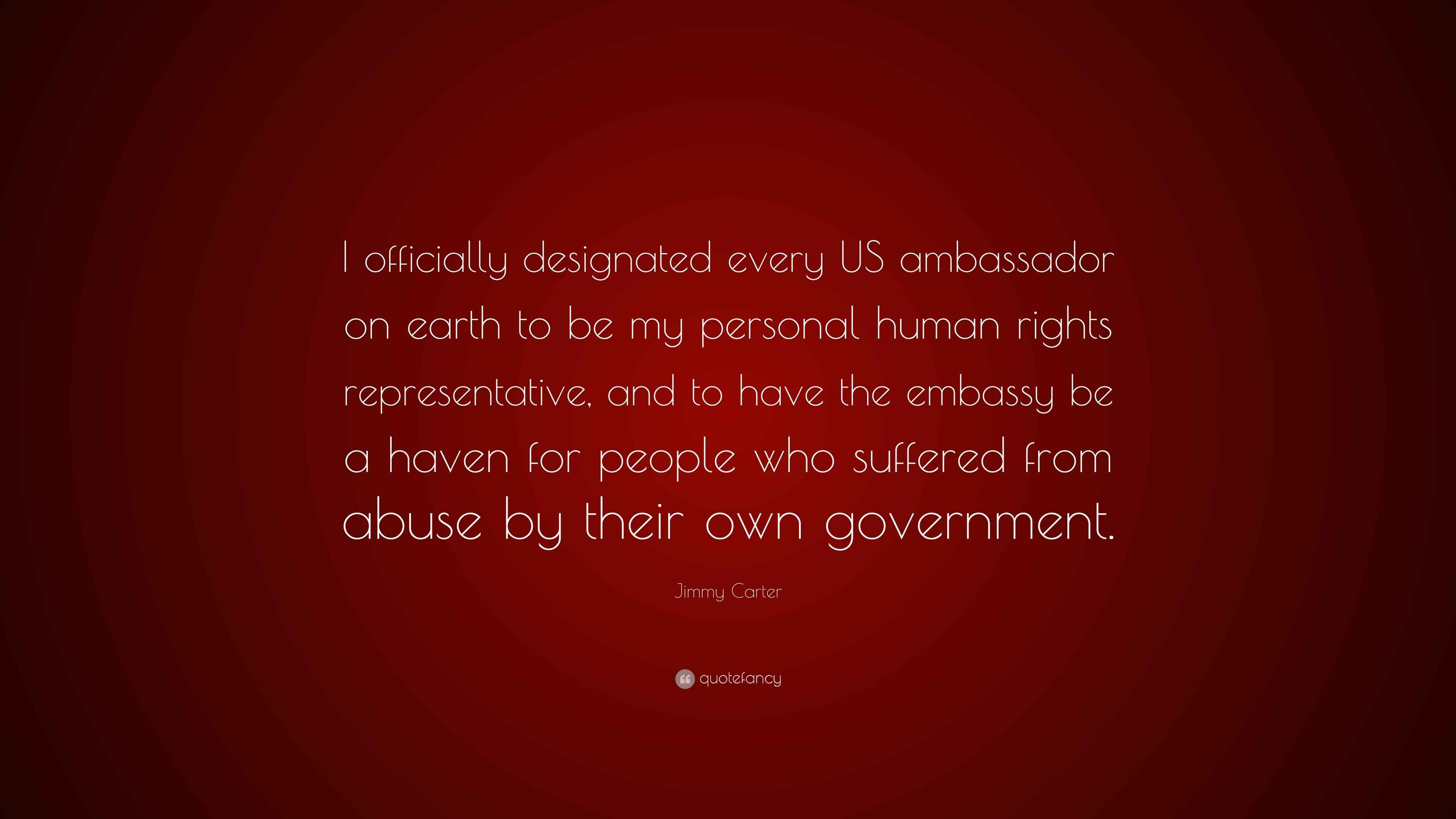 Jimmy Carter Quote: “I officially designated every US ambassador on ...