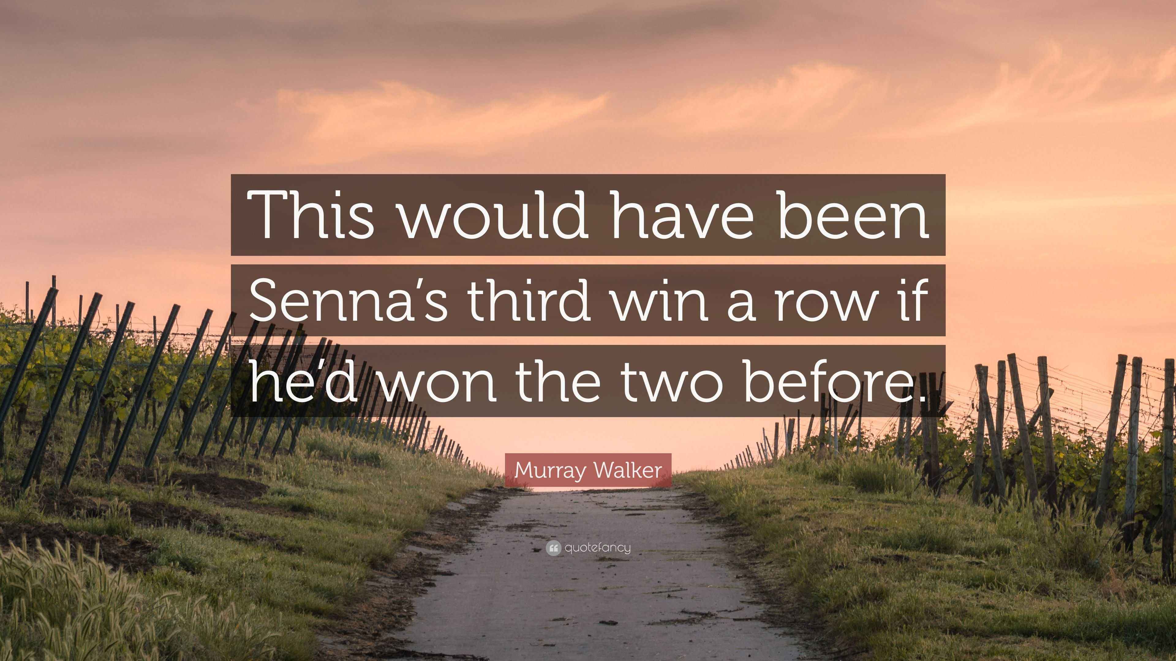 Murray Walker Quote: “This would have been Senna’s third win a row if ...
