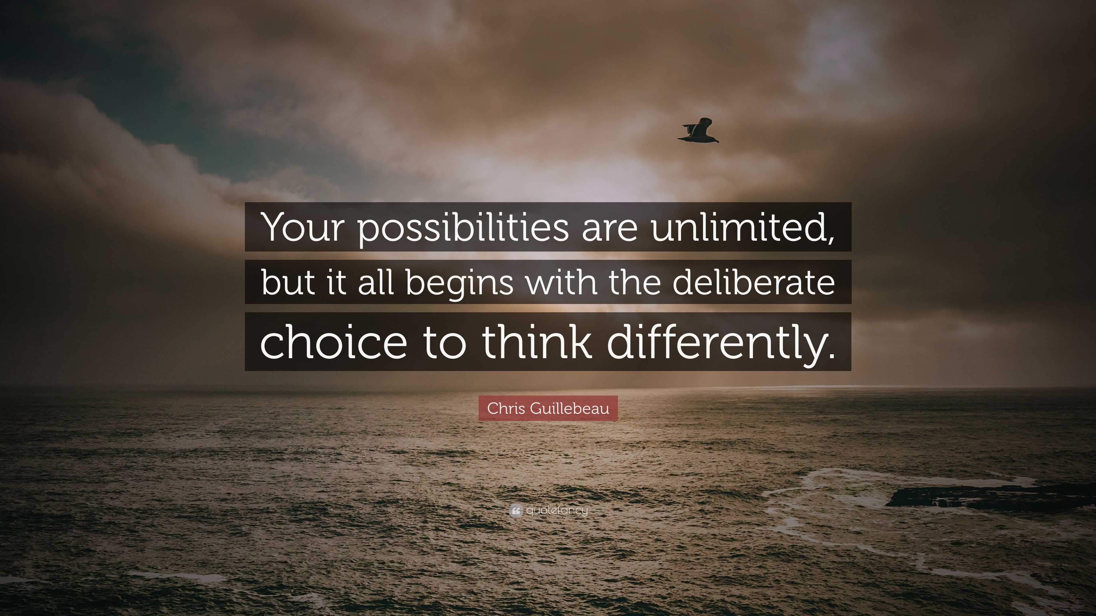 Chris Guillebeau Quote: “Your possibilities are unlimited, but it all ...