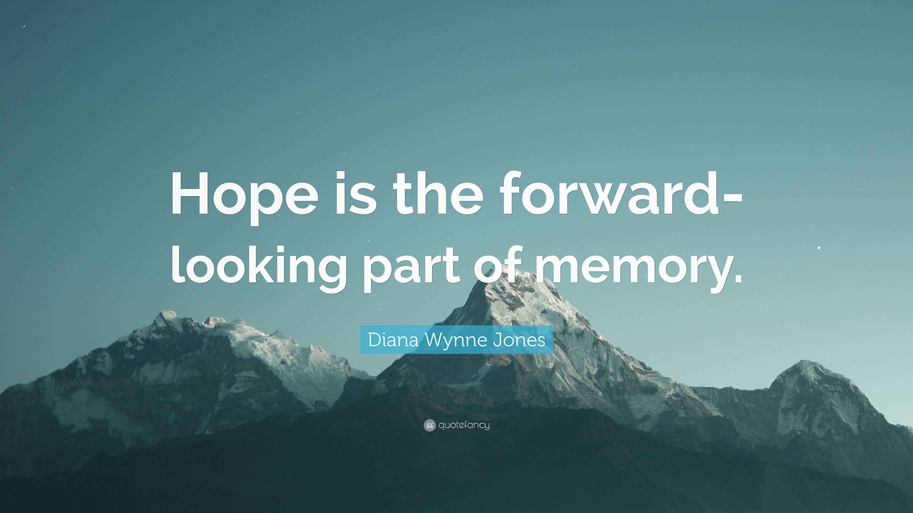Diana Wynne Jones Quote: “Hope is the forward-looking part of memory.”