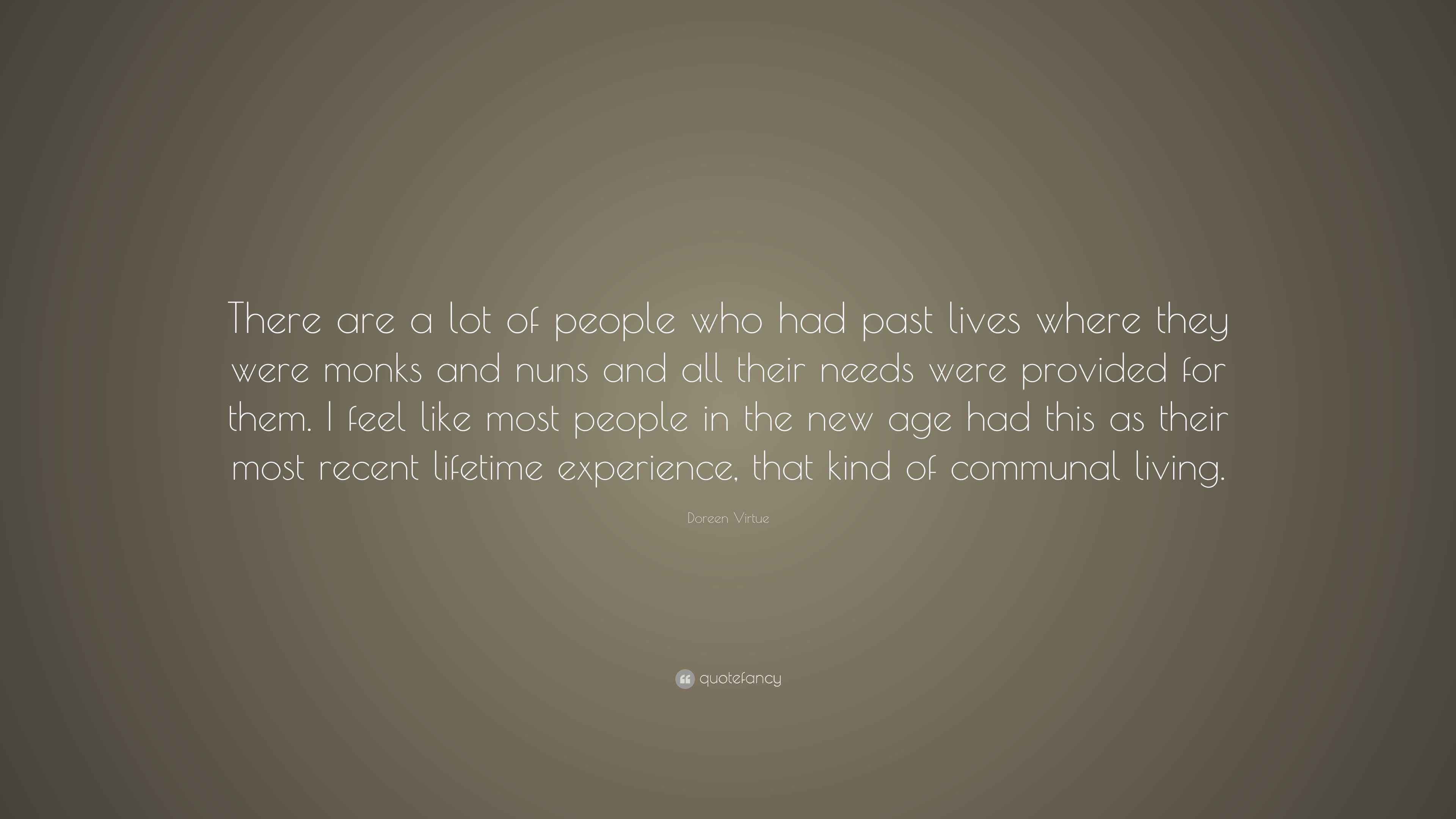 Doreen Virtue Quote: “There are a lot of people who had past lives ...