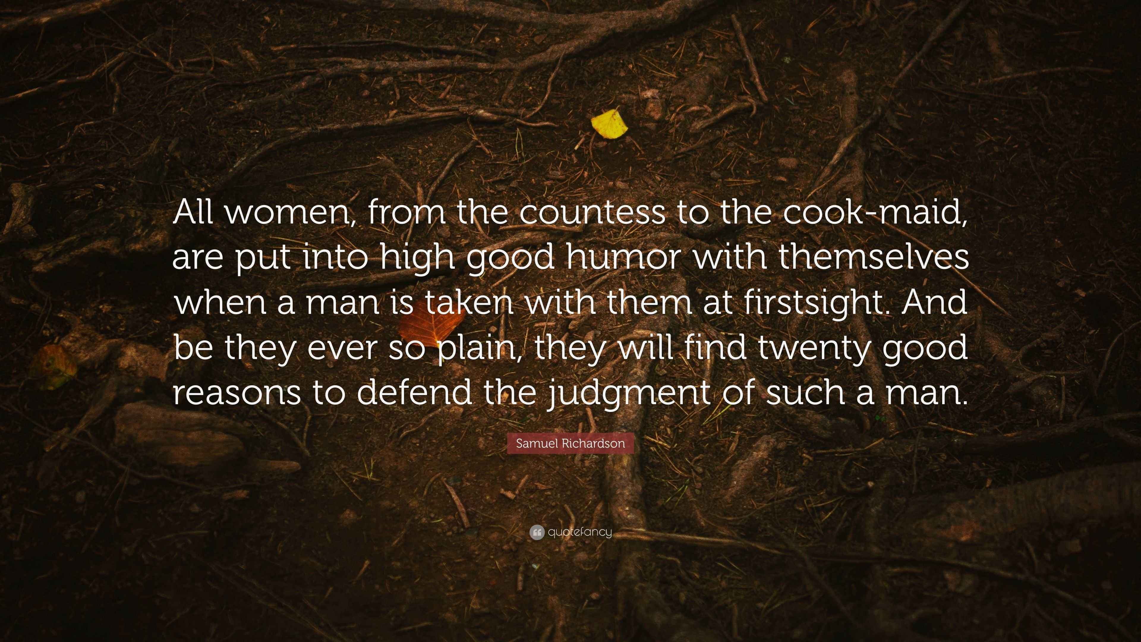 Samuel Richardson Quote: “All women, from the countess to the cook-maid ...
