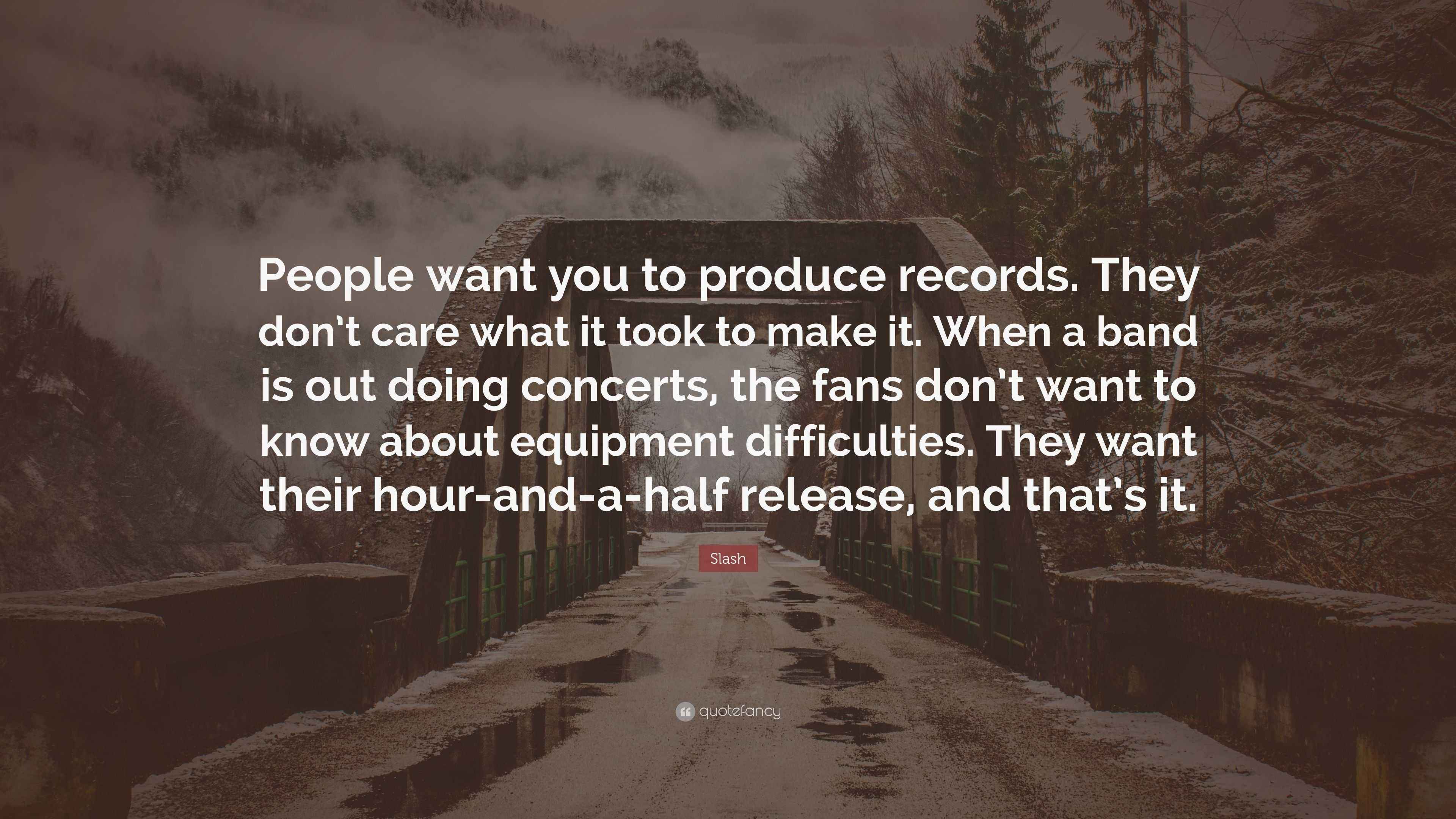Slash Quote: “People want you to produce records. They don’t care what ...