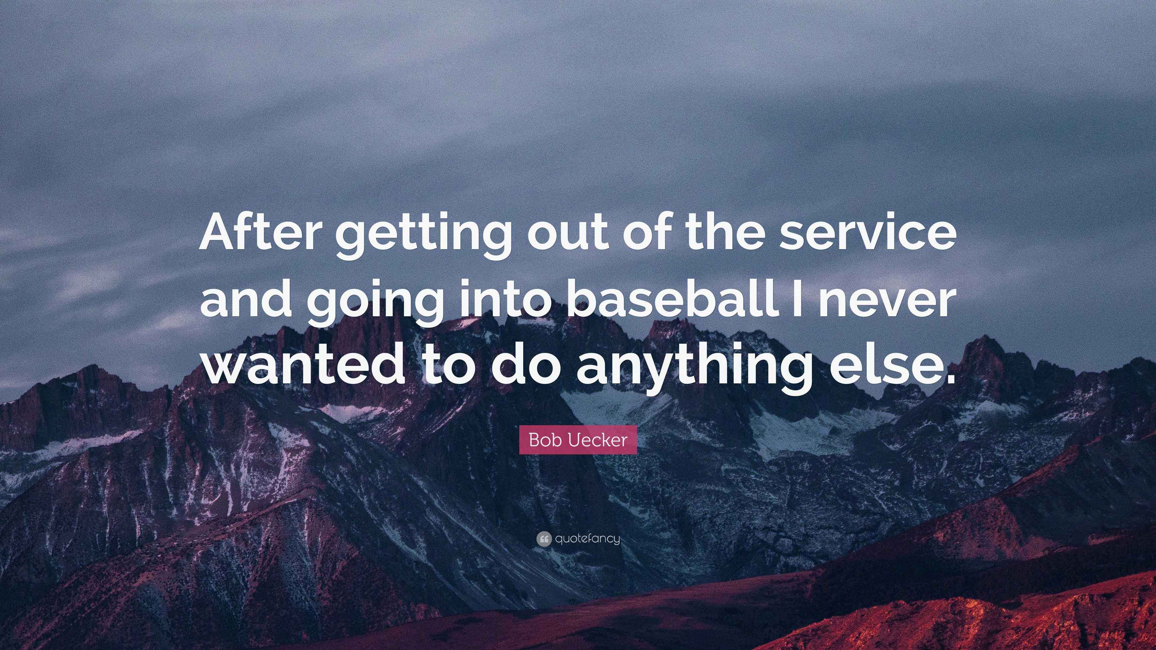 Bob Uecker Quote: “After getting out of the service and going into ...