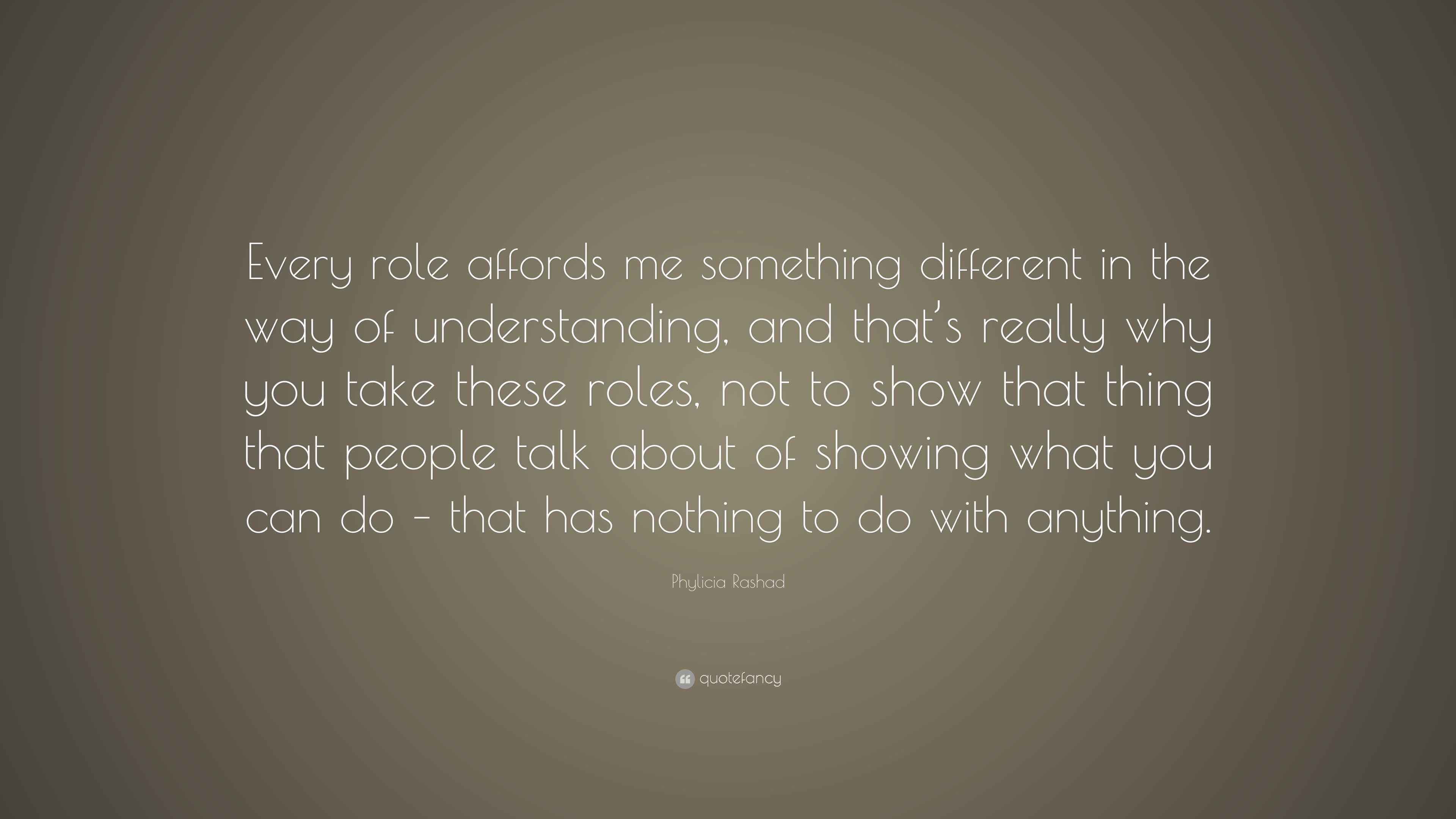 Phylicia Rashad Quote: “Every role affords me something different in ...