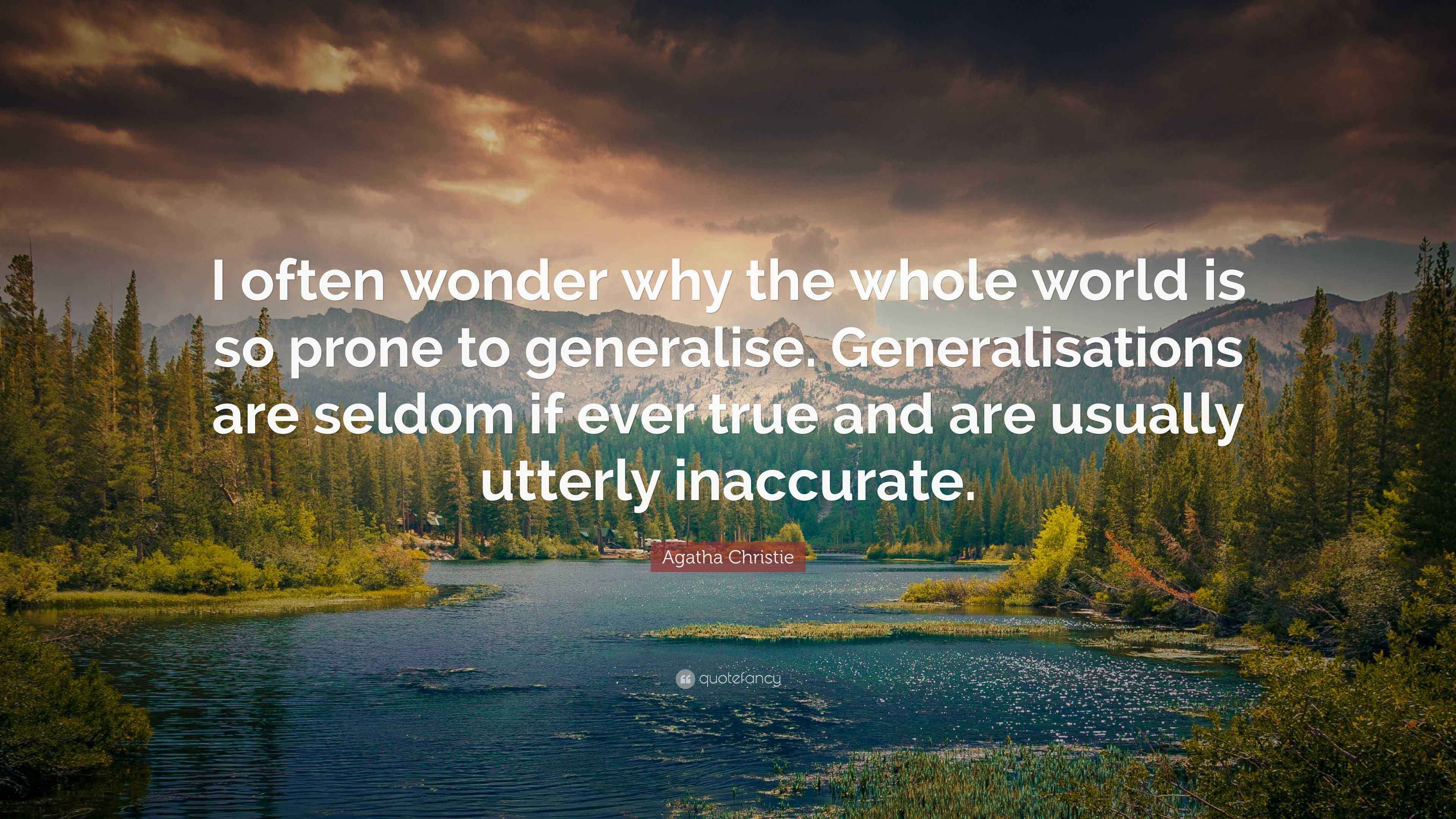 Agatha Christie Quote: “I often wonder why the whole world is so prone ...