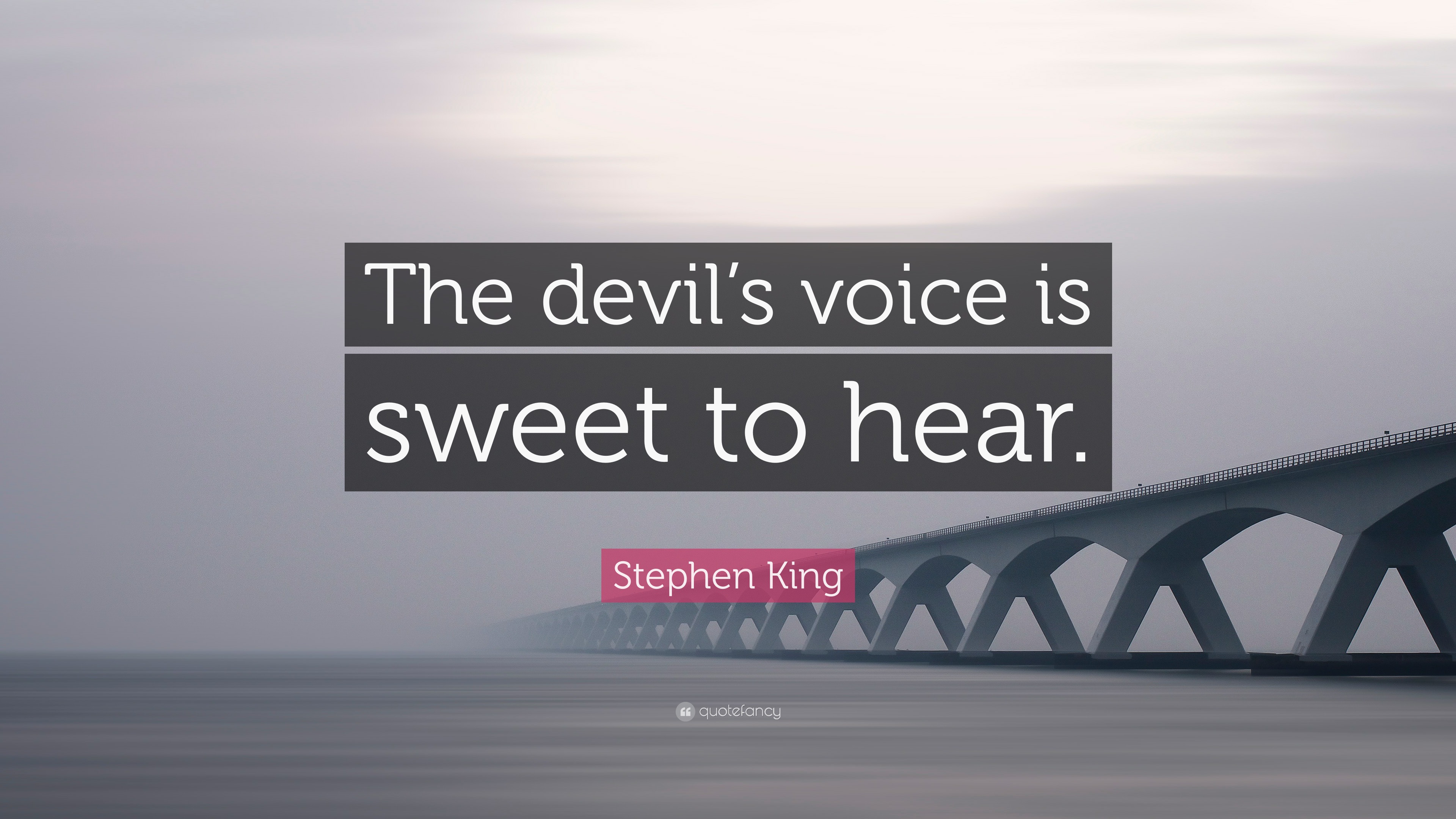 Stephen King Quote: “The devil’s voice is sweet to hear.”