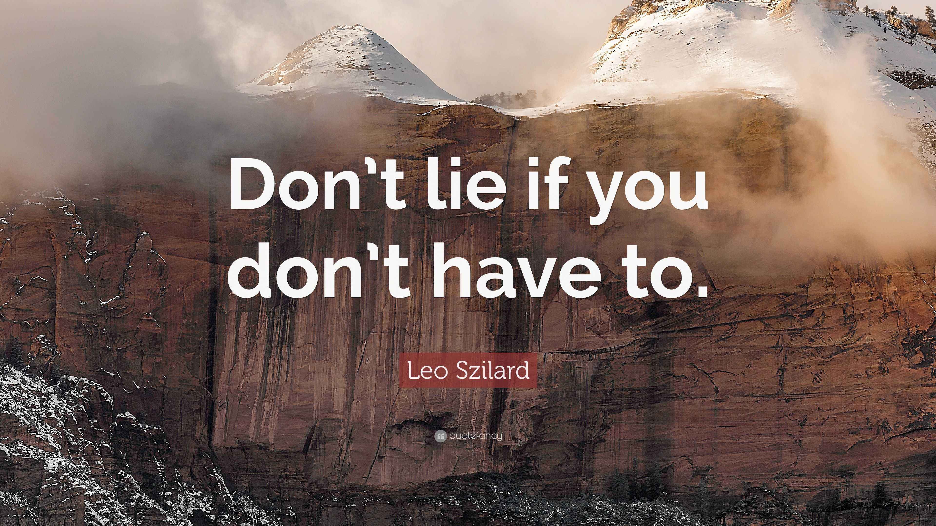 Leo Szilard Quote: “Don’t lie if you don’t have to.”