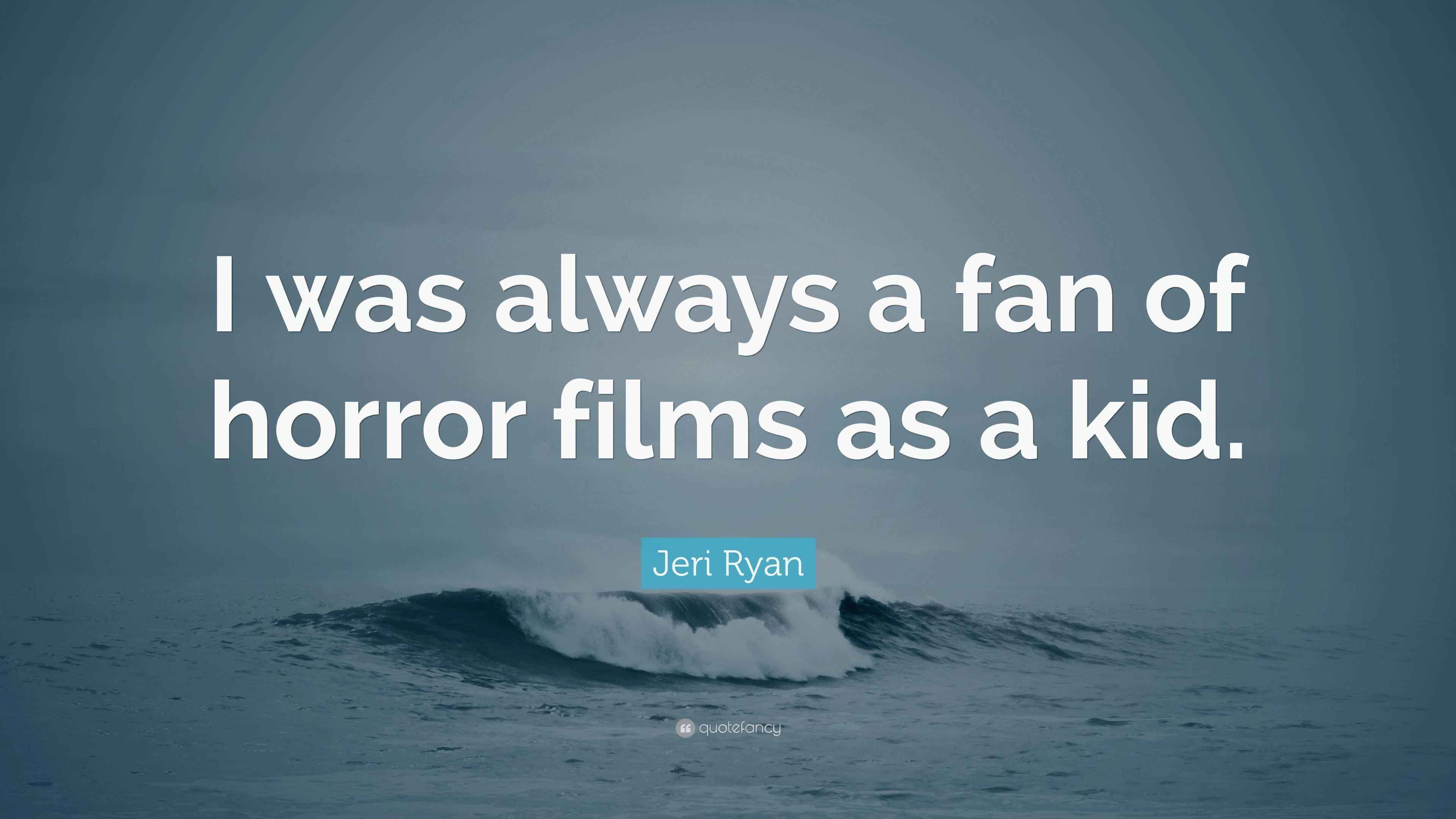 Jeri Ryan Quote: “I was always a fan of horror films as a kid.”