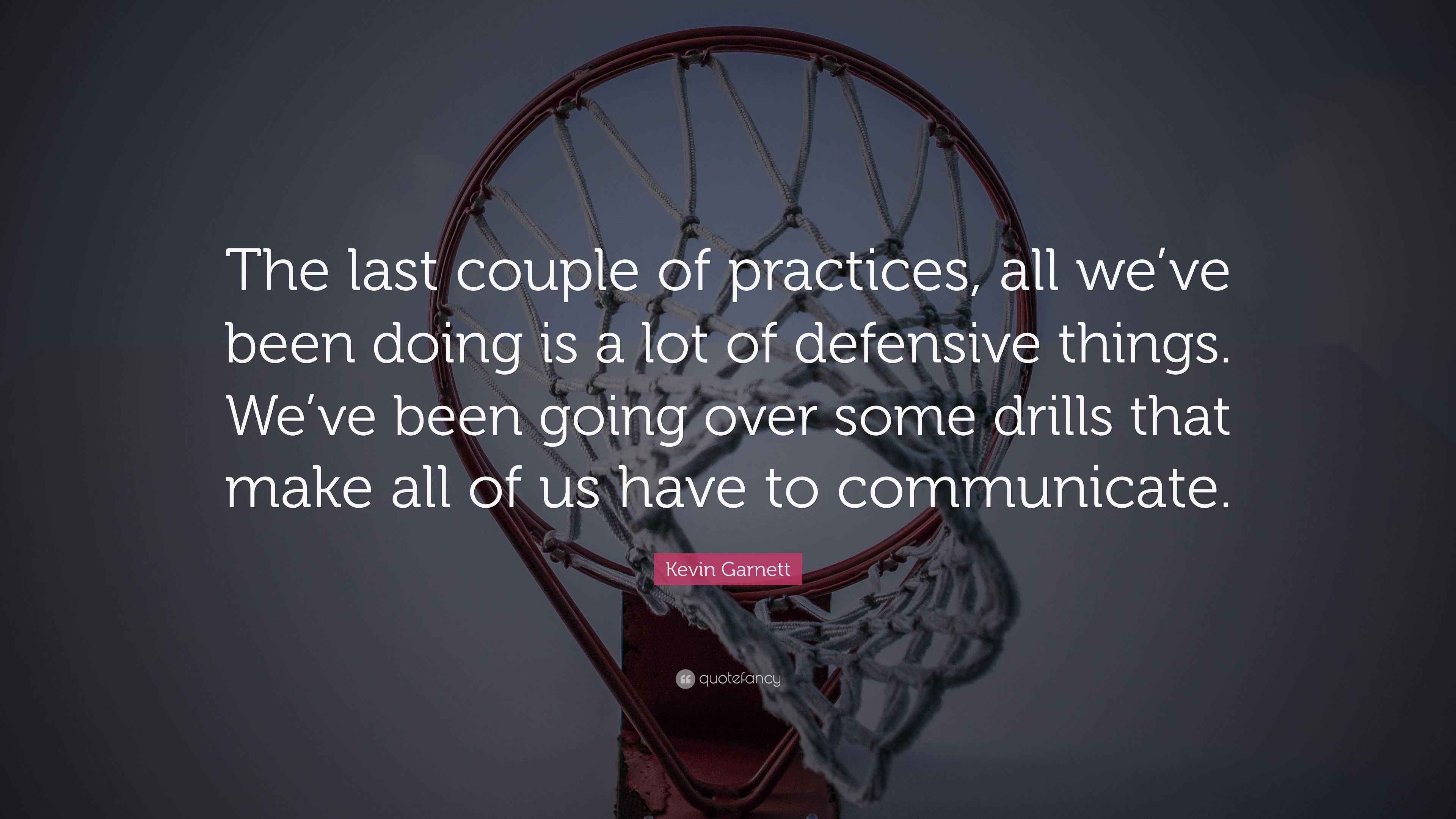 Kevin Garnett Quote: “The last couple of practices, all we’ve been ...