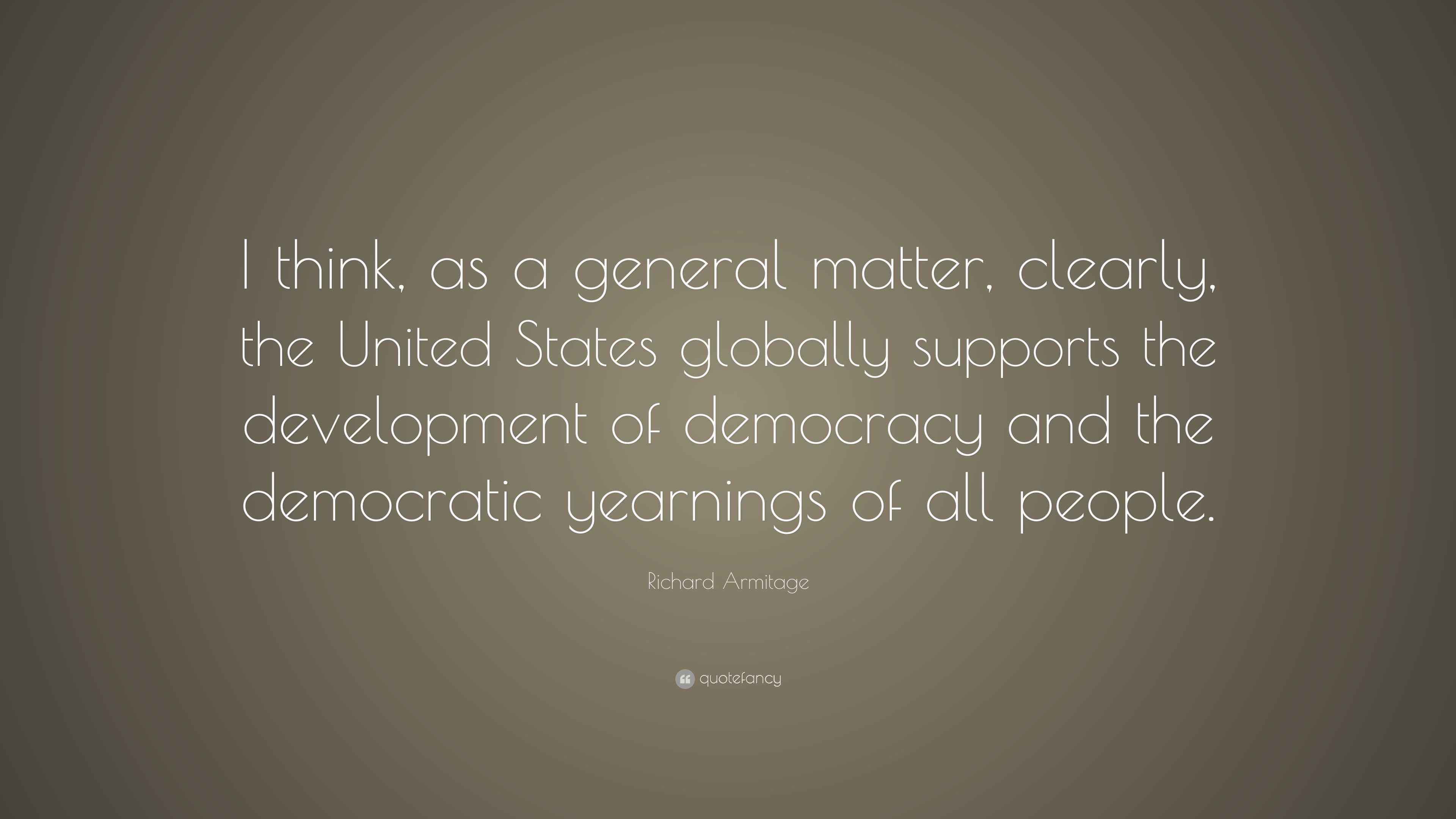Richard Armitage Quote: “I think, as a general matter, clearly, the ...