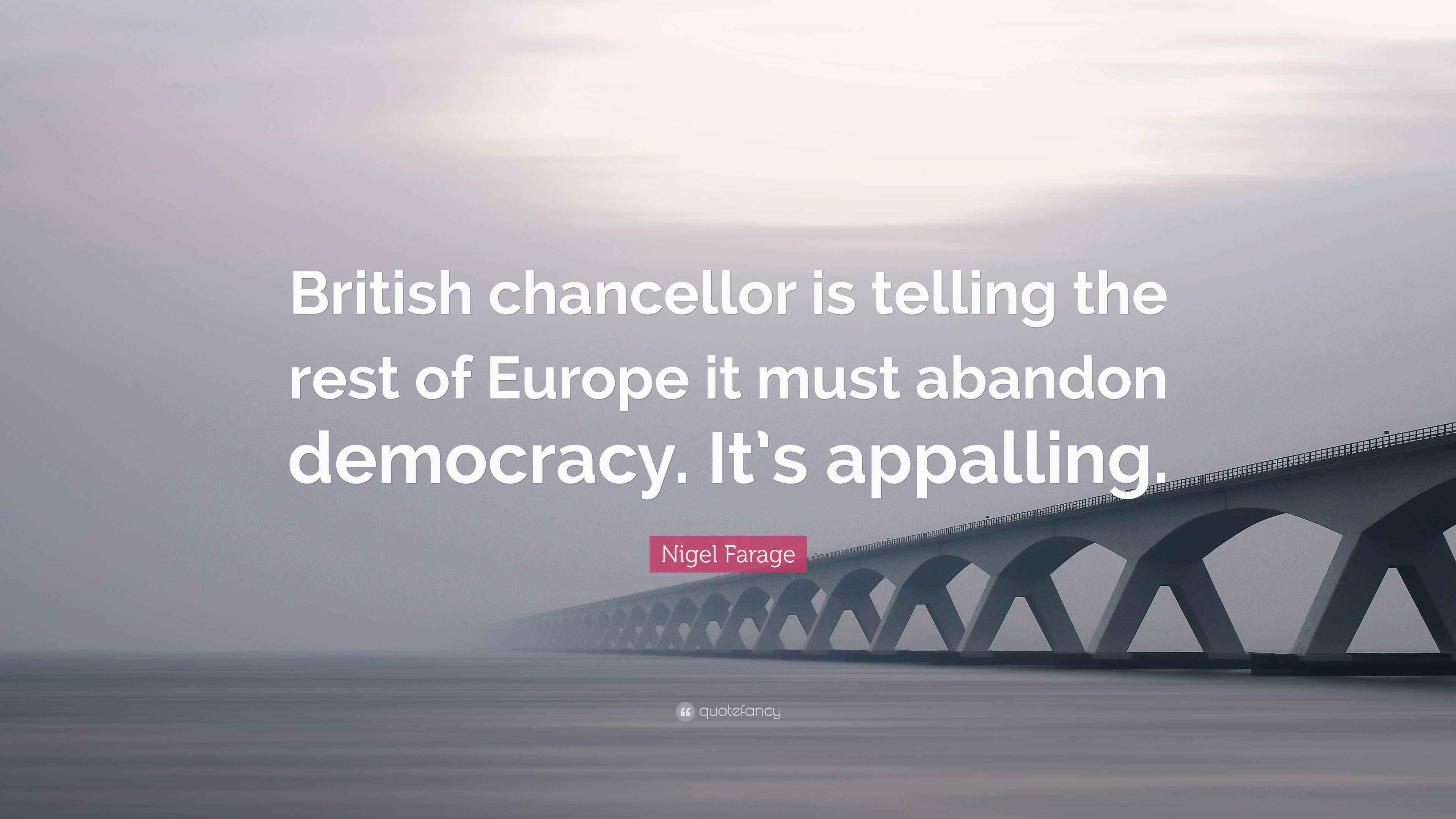 Nigel Farage Quote: “British chancellor is telling the rest of Europe ...