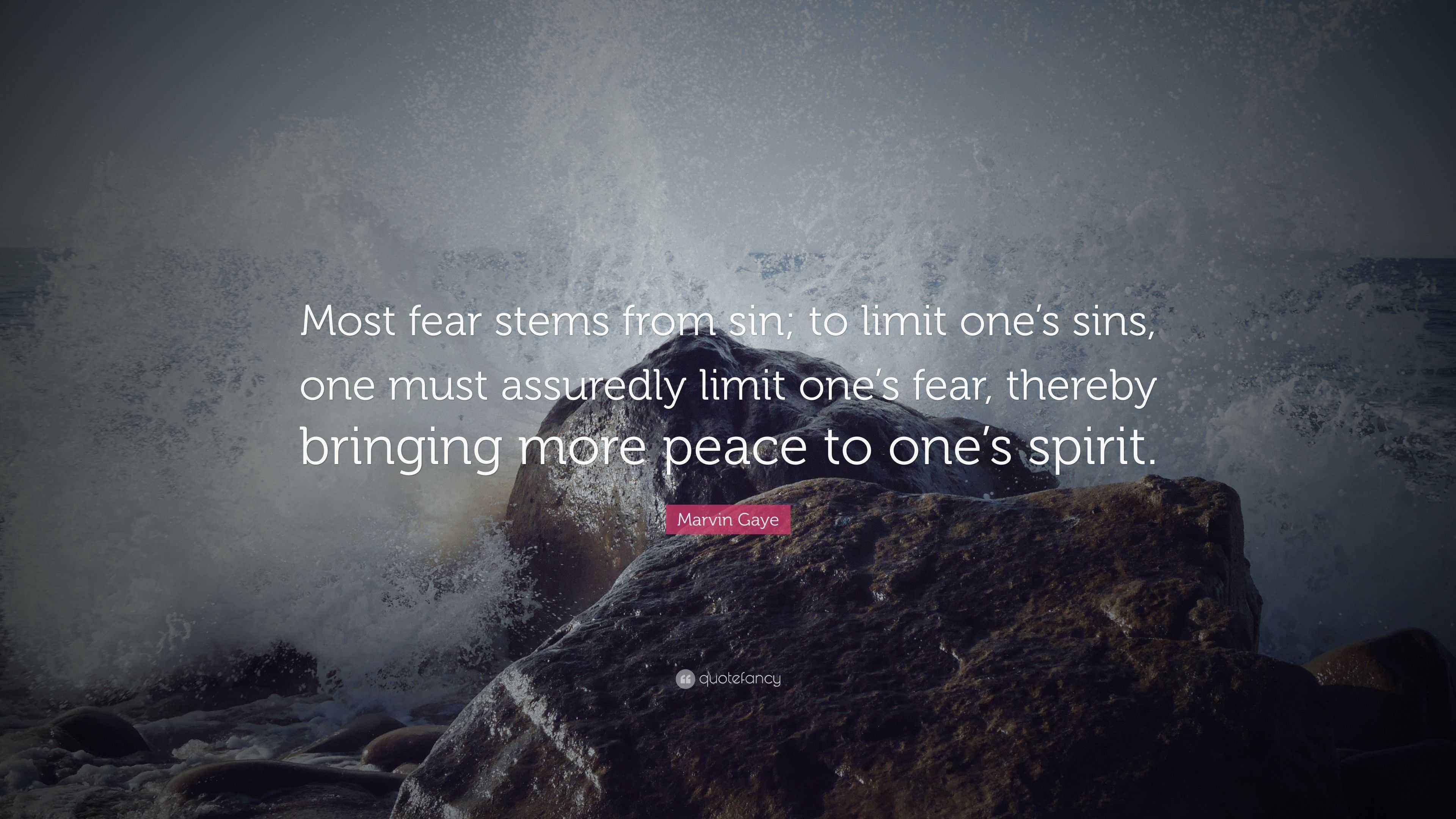 Marvin Gaye Quote: “Most fear stems from sin; to limit one’s sins, one ...