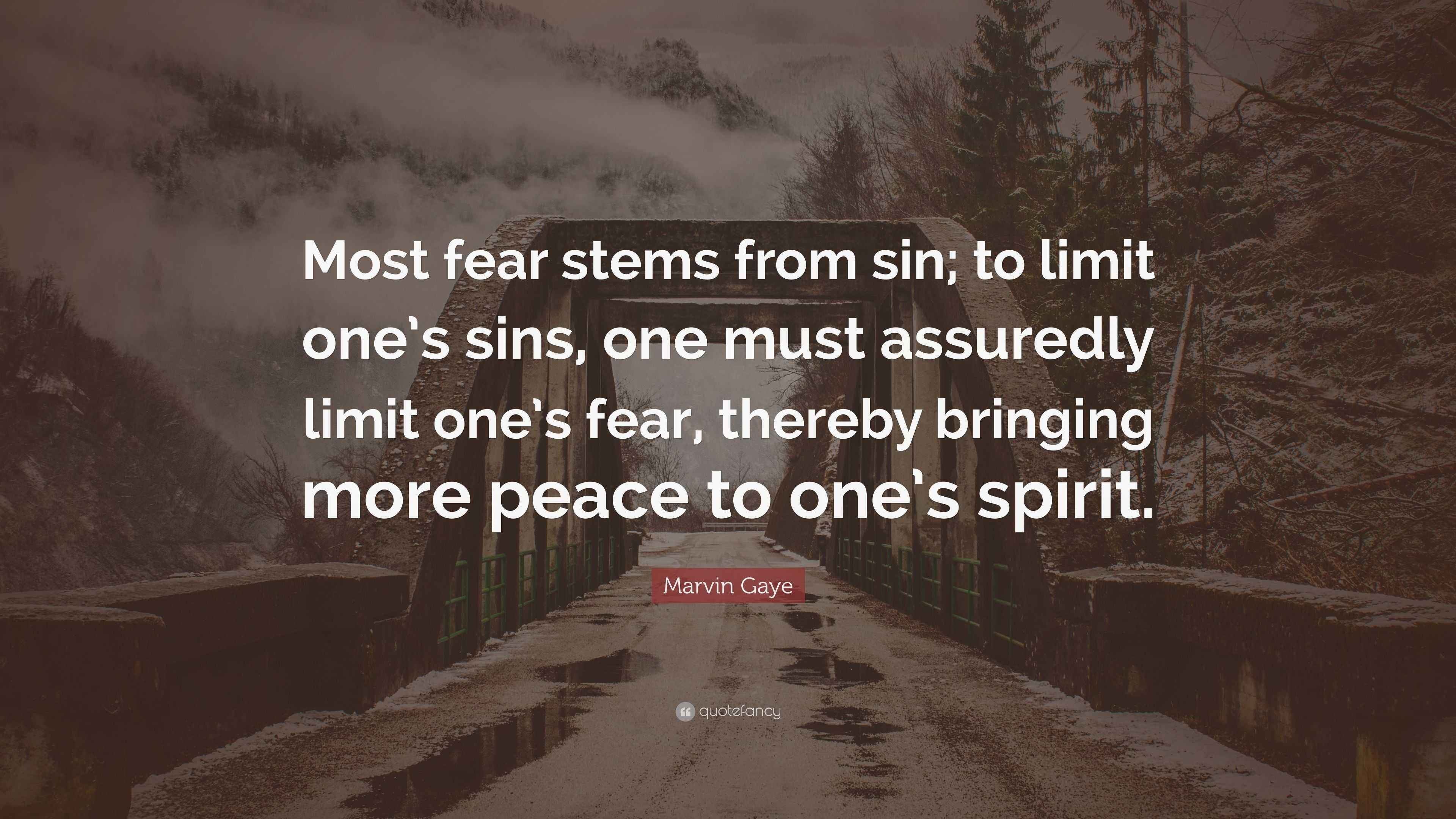 Marvin Gaye Quote: “Most fear stems from sin; to limit one’s sins, one ...