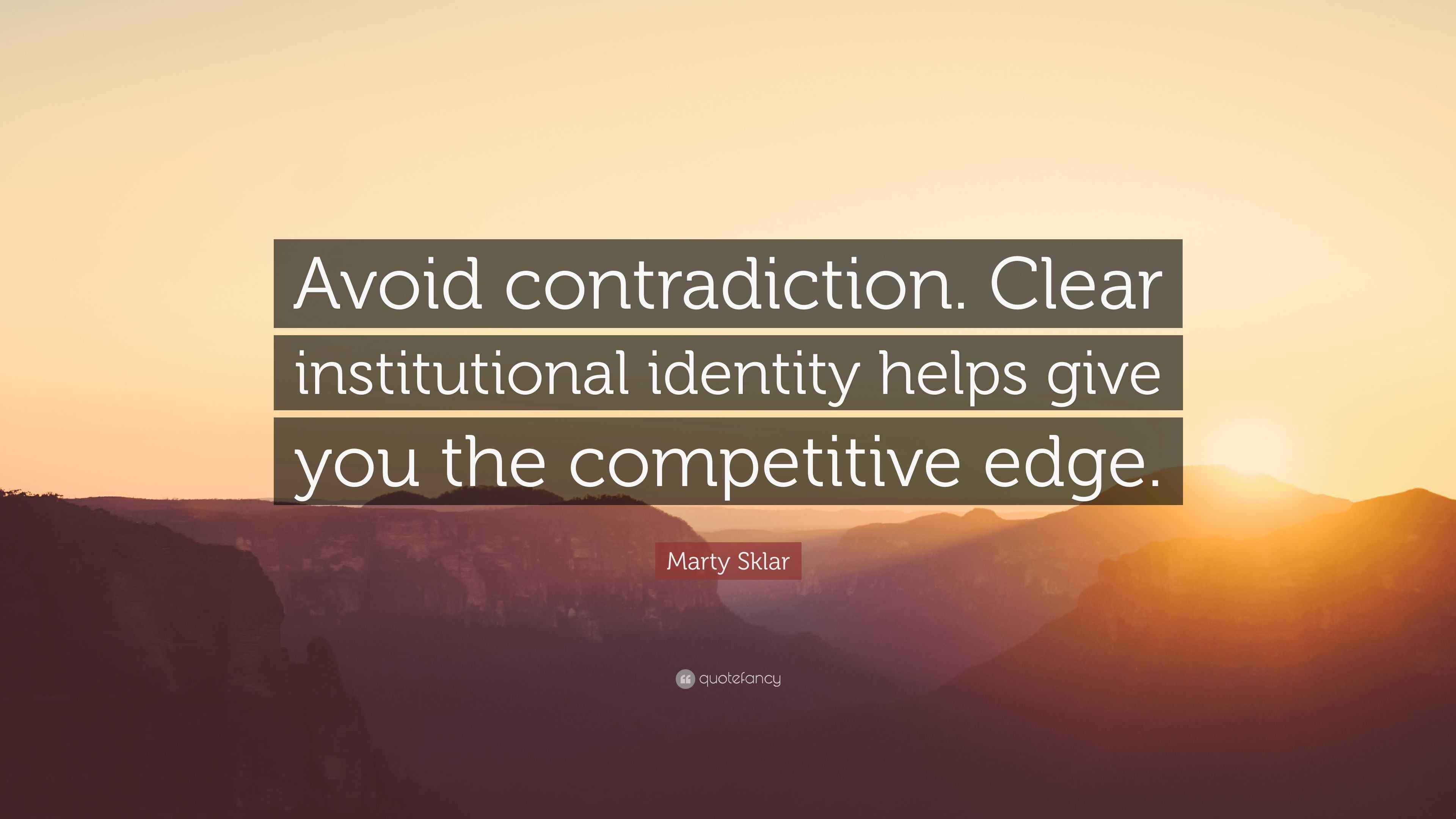 Marty Sklar Quote: “Avoid contradiction. Clear institutional identity ...