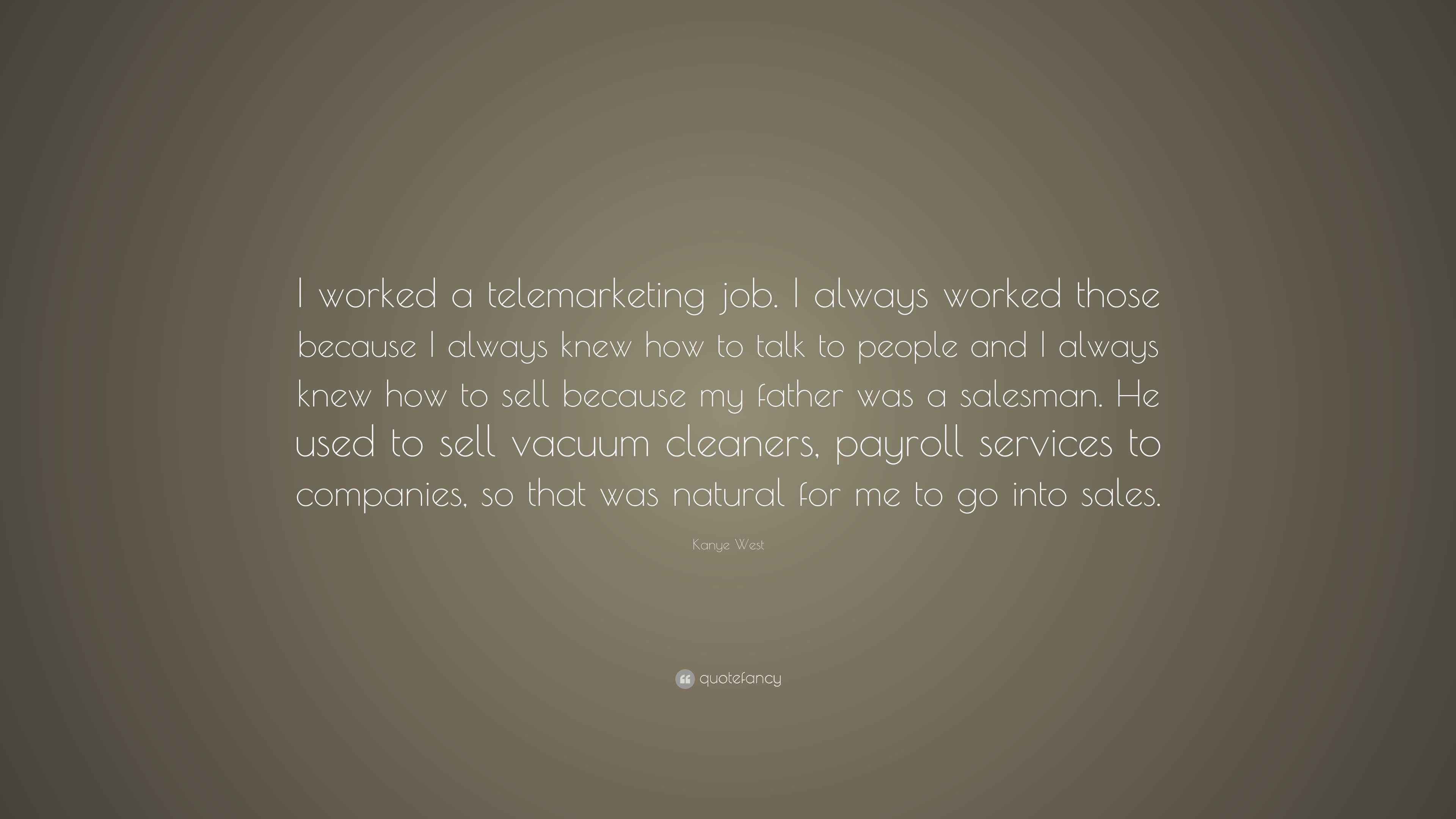 Kanye West Quote: “I worked a telemarketing job. I always worked those ...