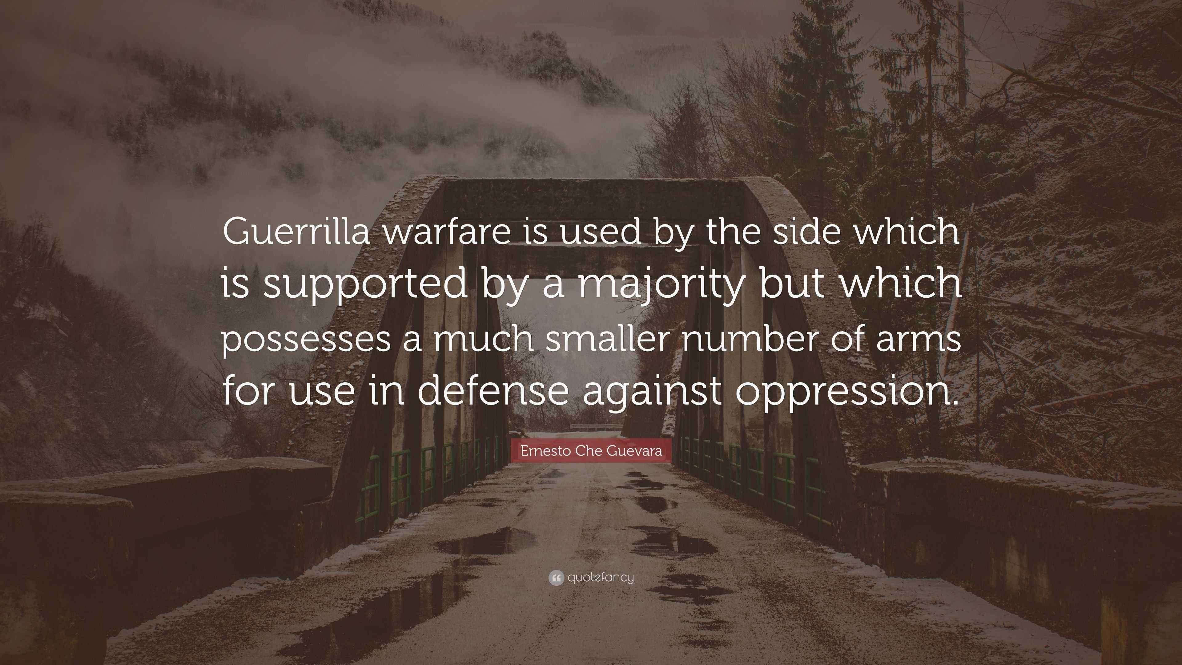 Ernesto Che Guevara Quote: “Guerrilla warfare is used by the side which ...