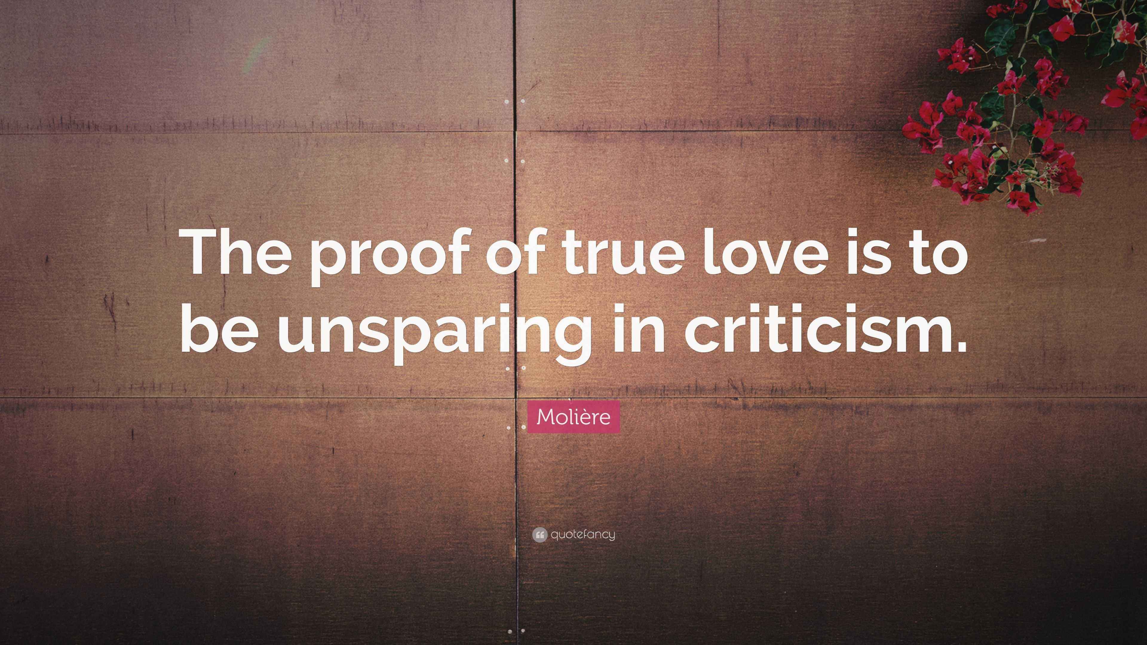 Molière Quote: “The proof of true love is to be unsparing in criticism.”