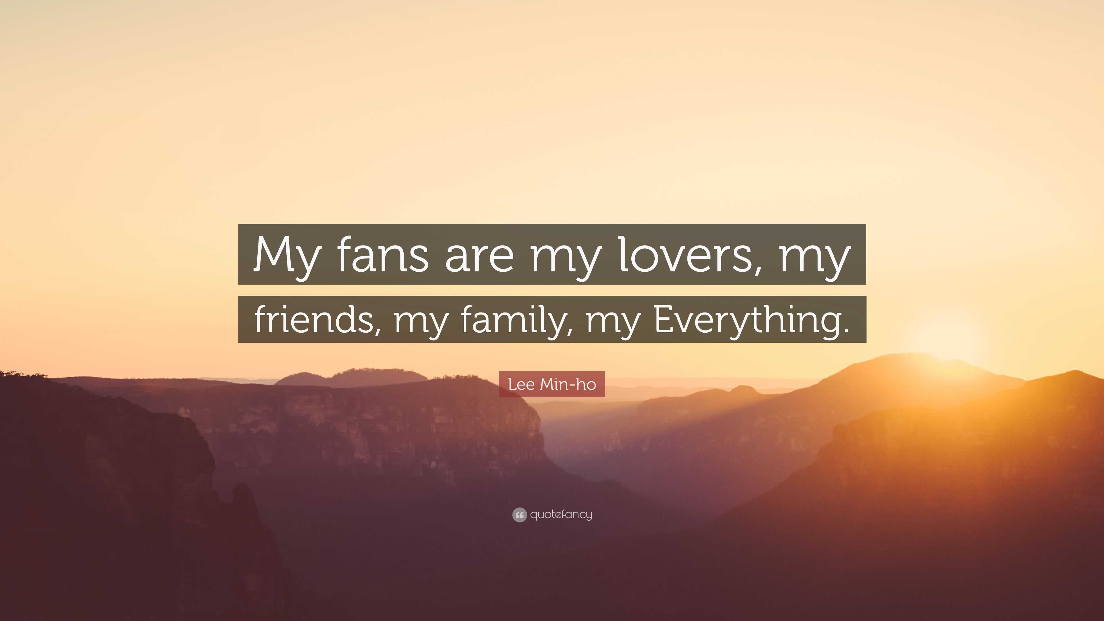 Lee Min-ho Quote: “My fans are my lovers, my friends, my family, my ...