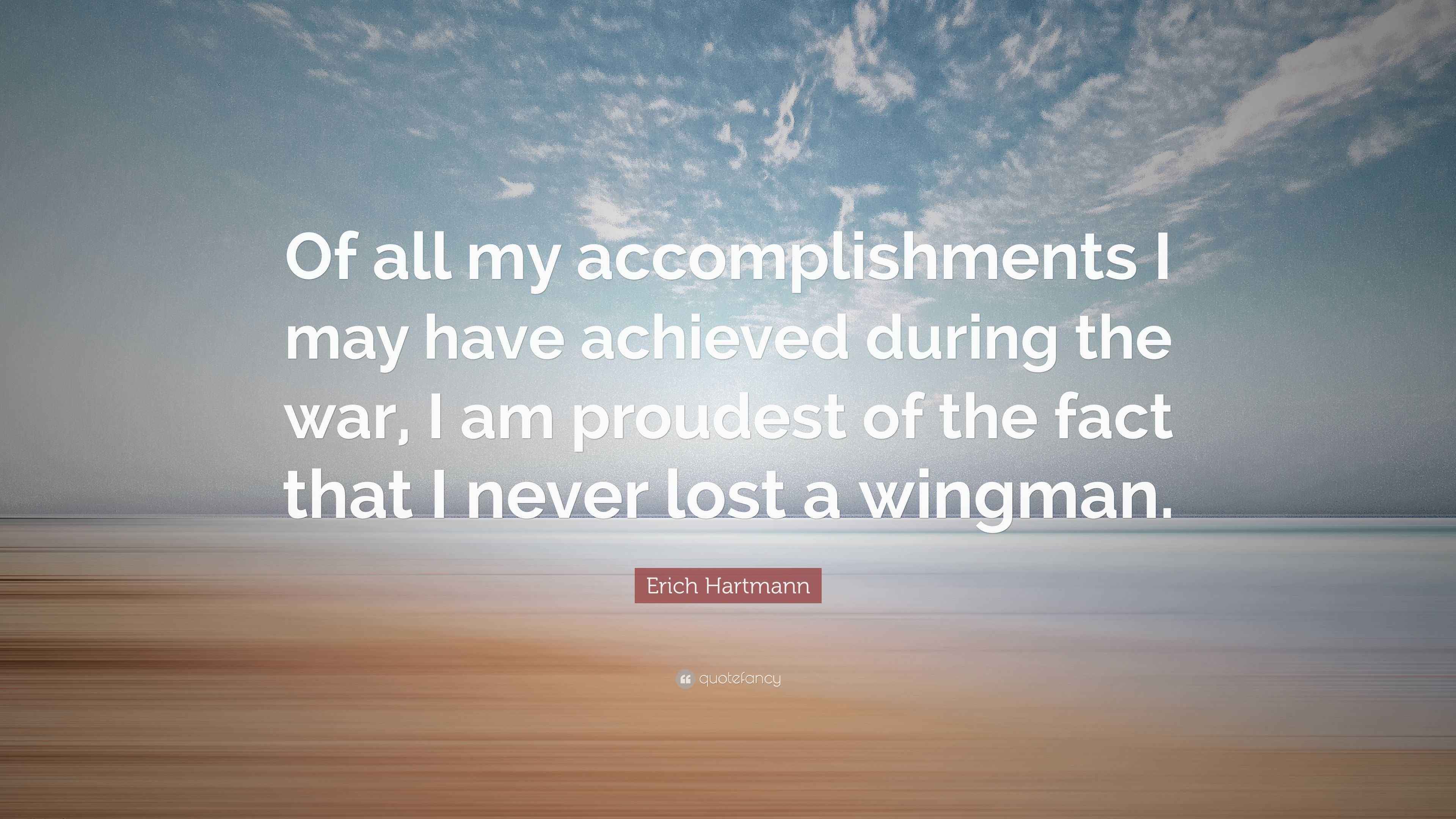 Erich Hartmann Quote: “Of all my accomplishments I may have achieved ...