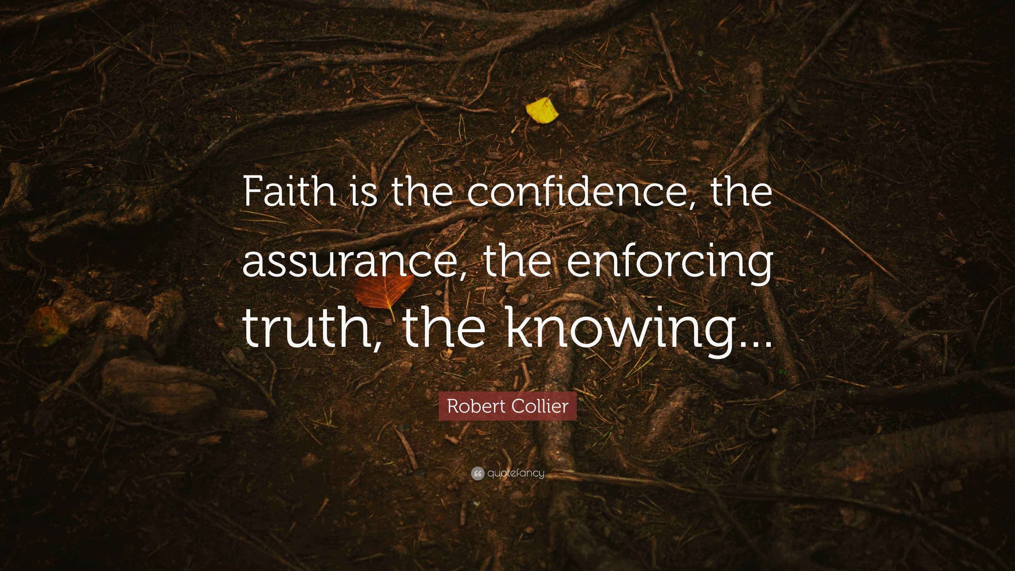 Robert Collier Quote: “Faith is the confidence, the assurance, the ...