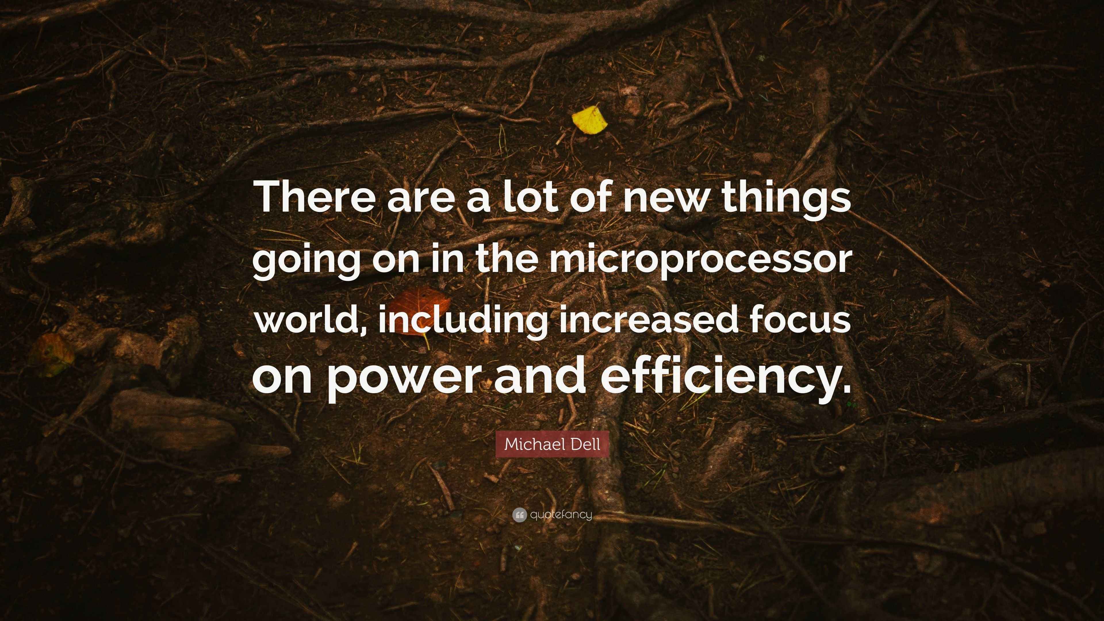 Michael Dell Quote: “There are a lot of new things going on in the ...