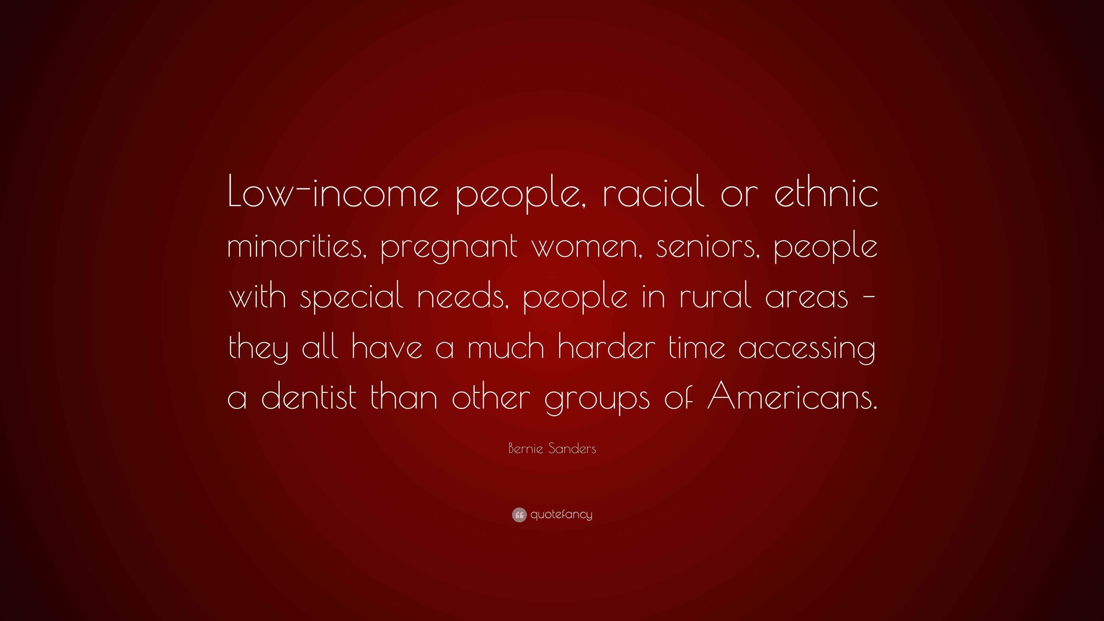 Bernie Sanders Quote: “Low-income people, racial or ethnic minorities ...