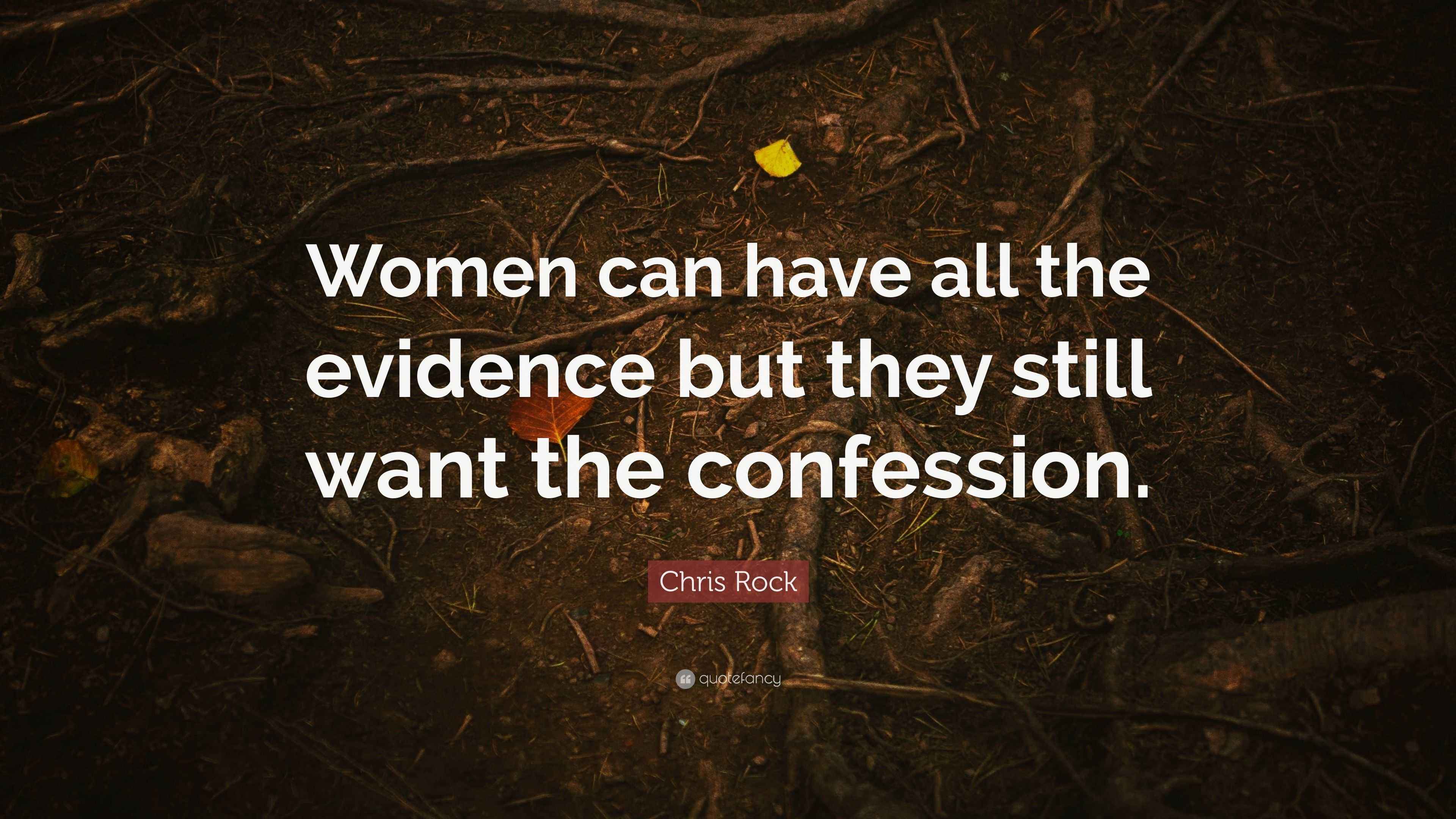 Chris Rock Quote: “Women can have all the evidence but they still want ...