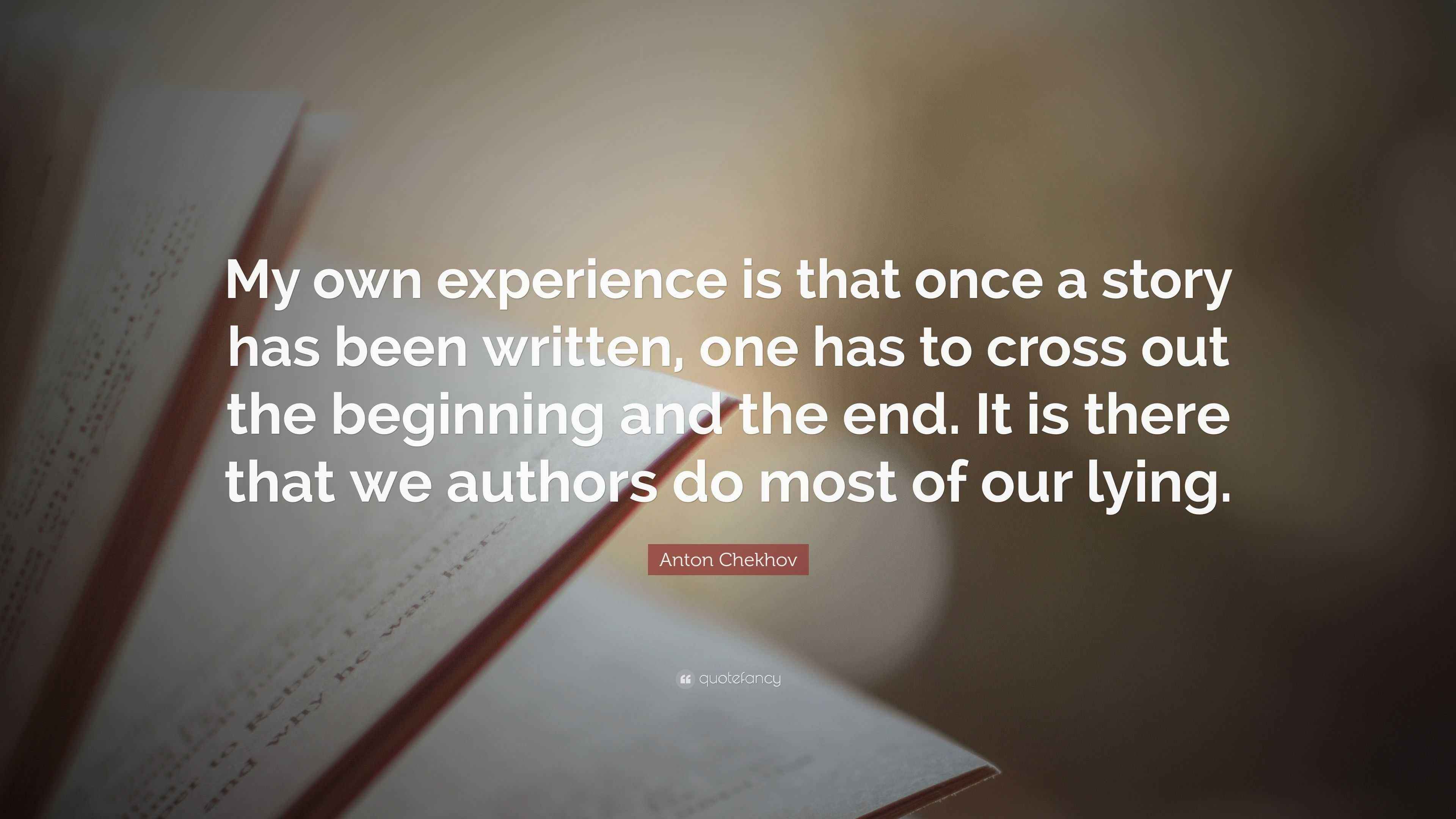 Anton Chekhov Quote: “My own experience is that once a story has been ...