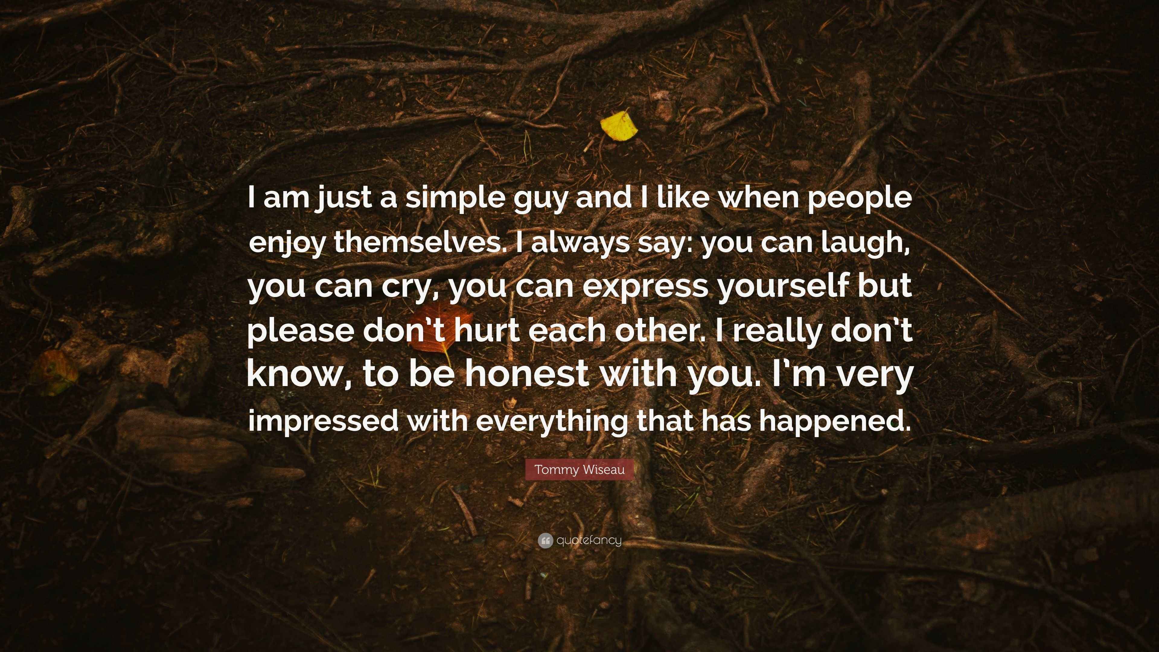 Tommy Wiseau Quote: “I am just a simple guy and I like when people ...