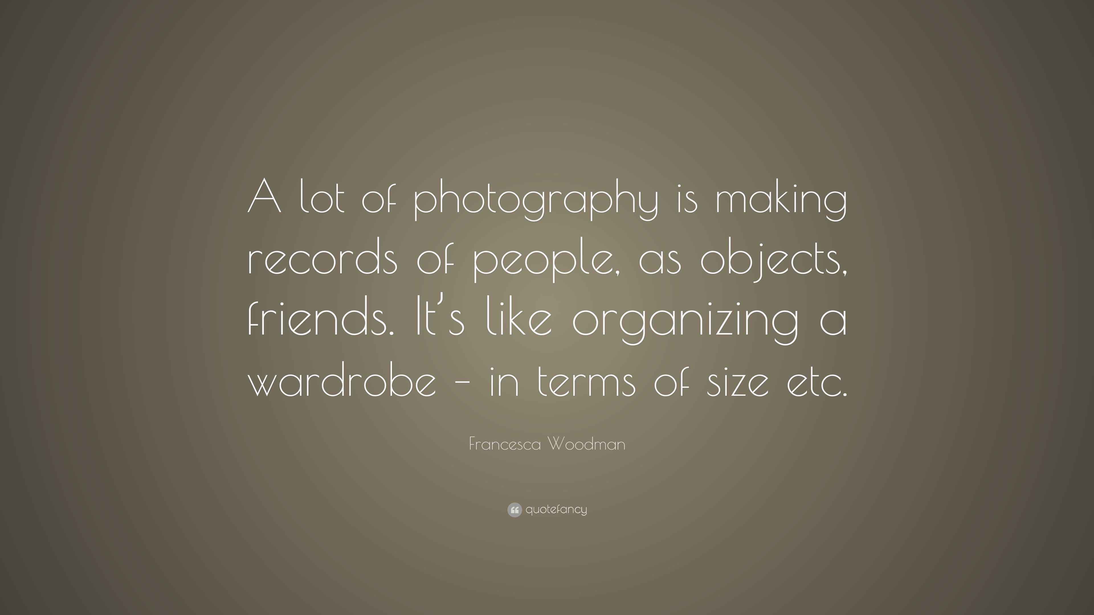 Francesca Woodman Quote: “A lot of photography is making records of ...