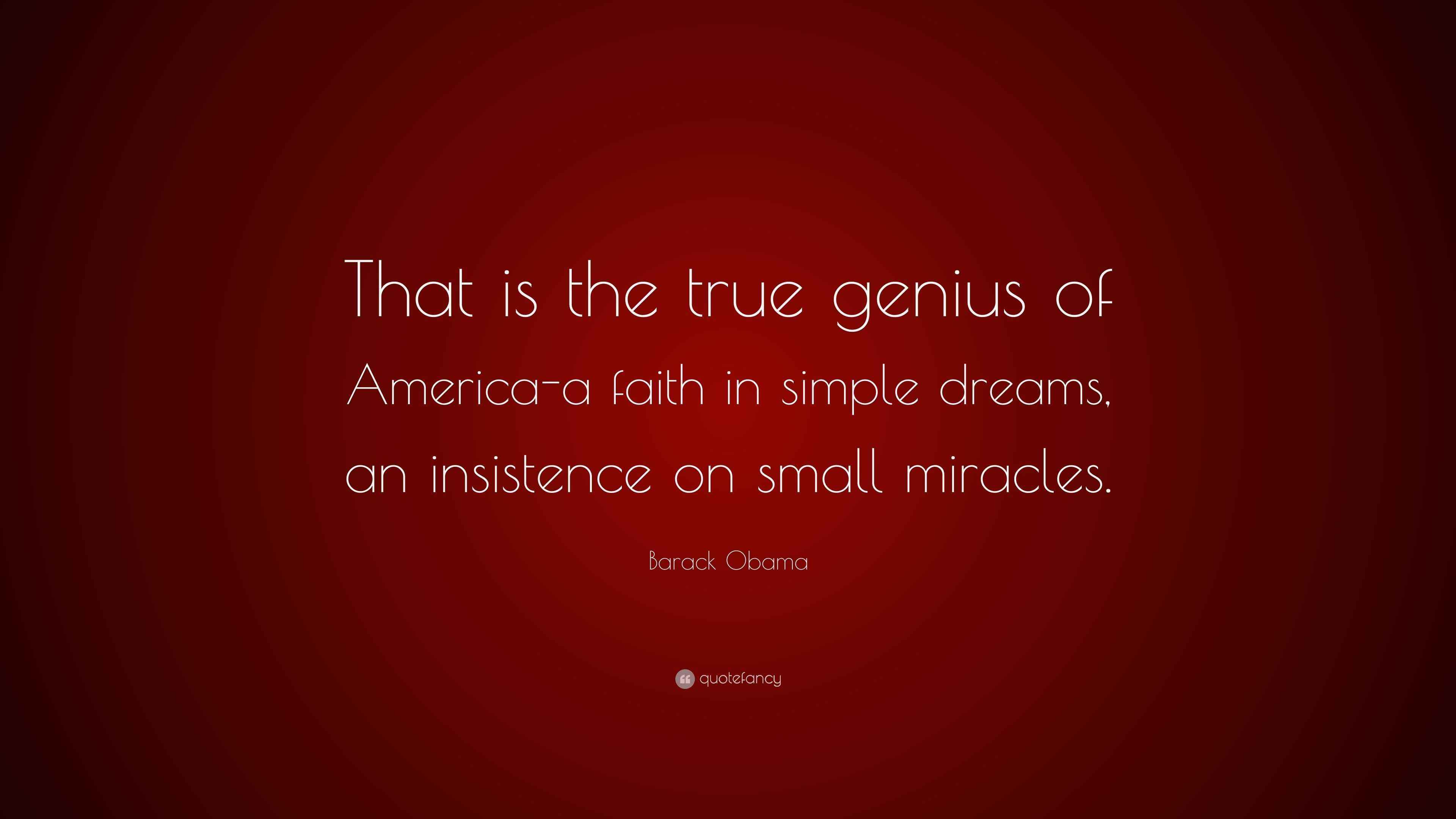 Barack Obama Quote: “That is the true genius of America-a faith in ...