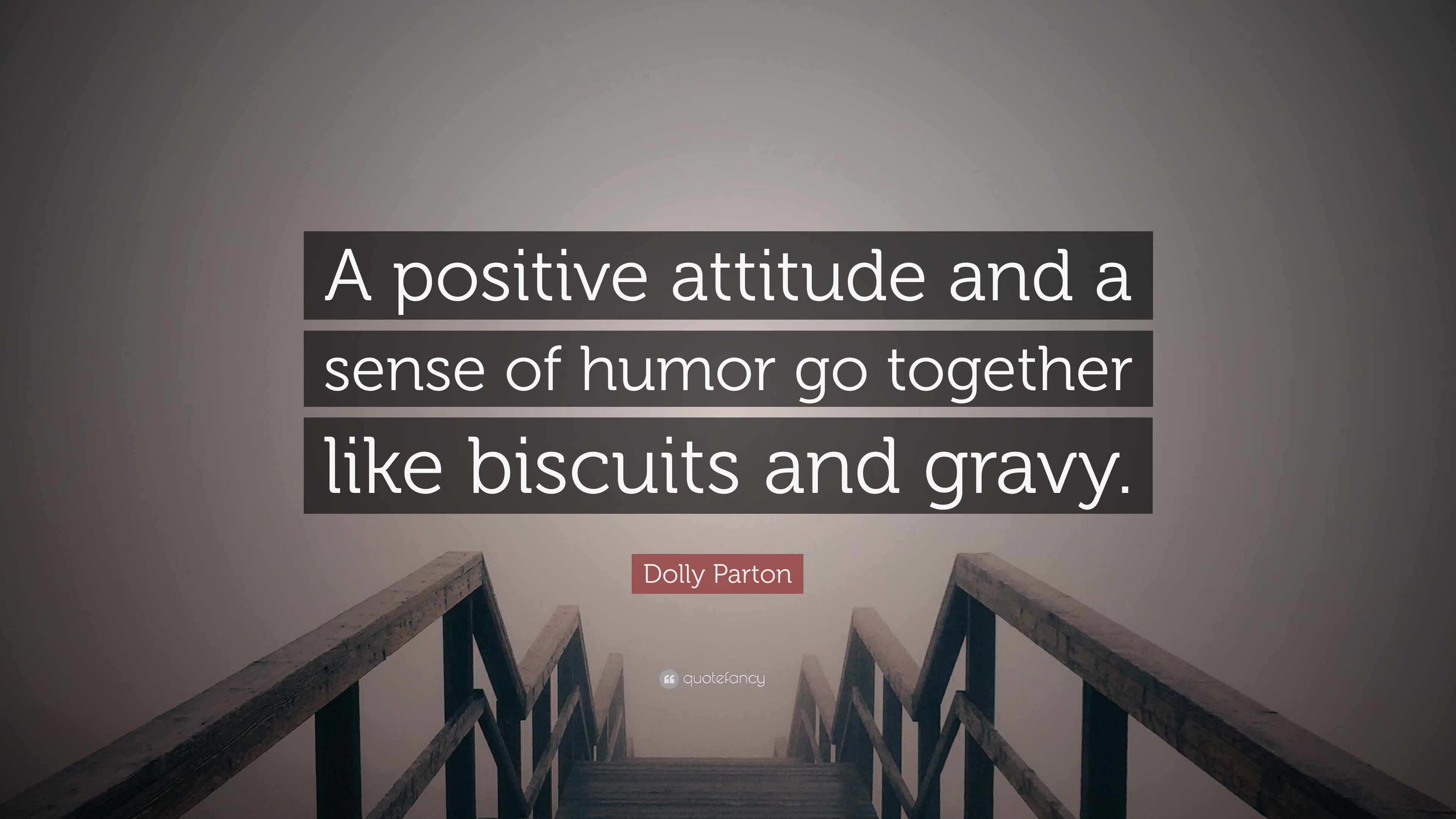 Dolly Parton Quote: “A positive attitude and a sense of humor go ...