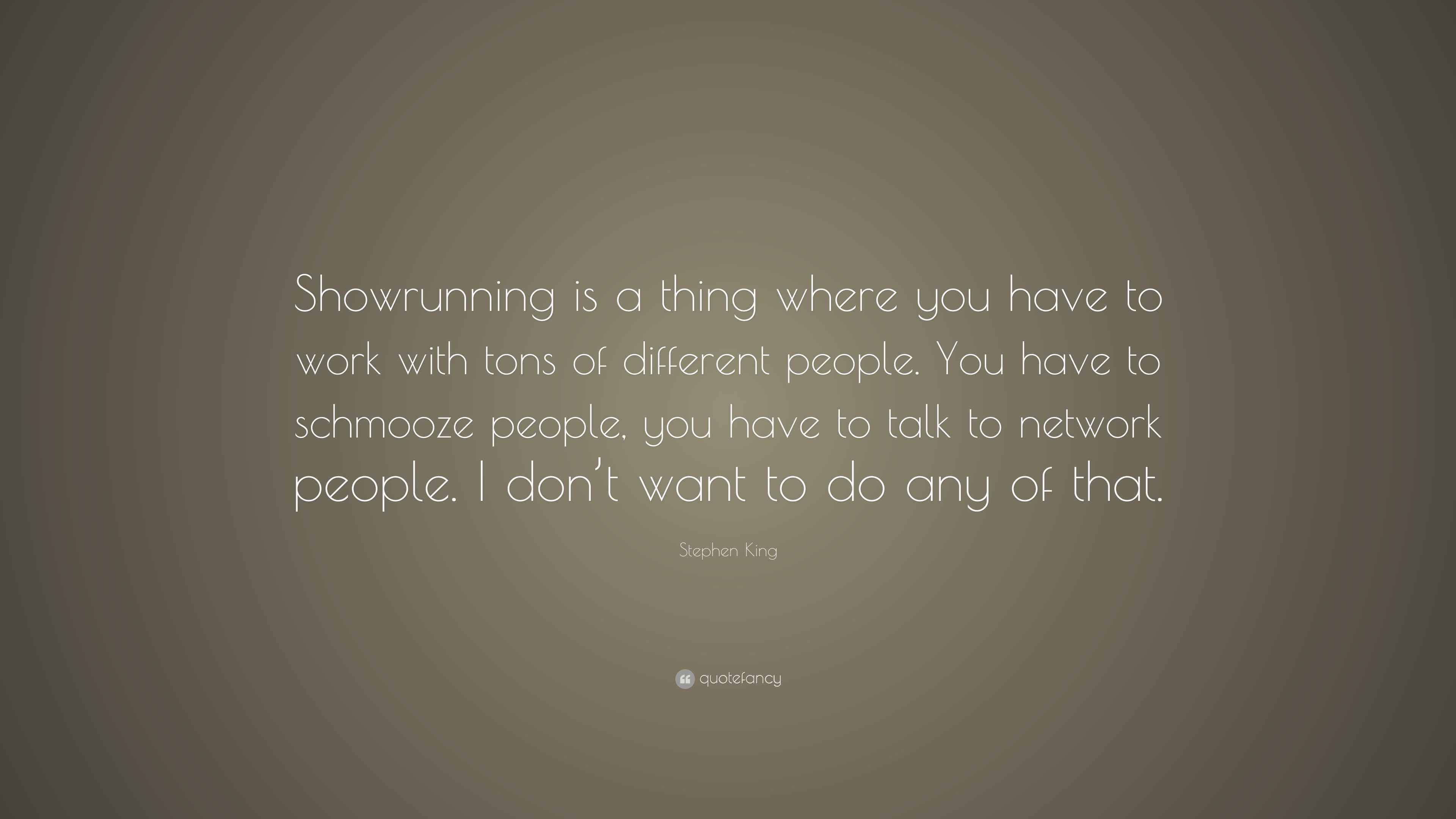 Stephen King Quote: “Showrunning is a thing where you have to work with ...