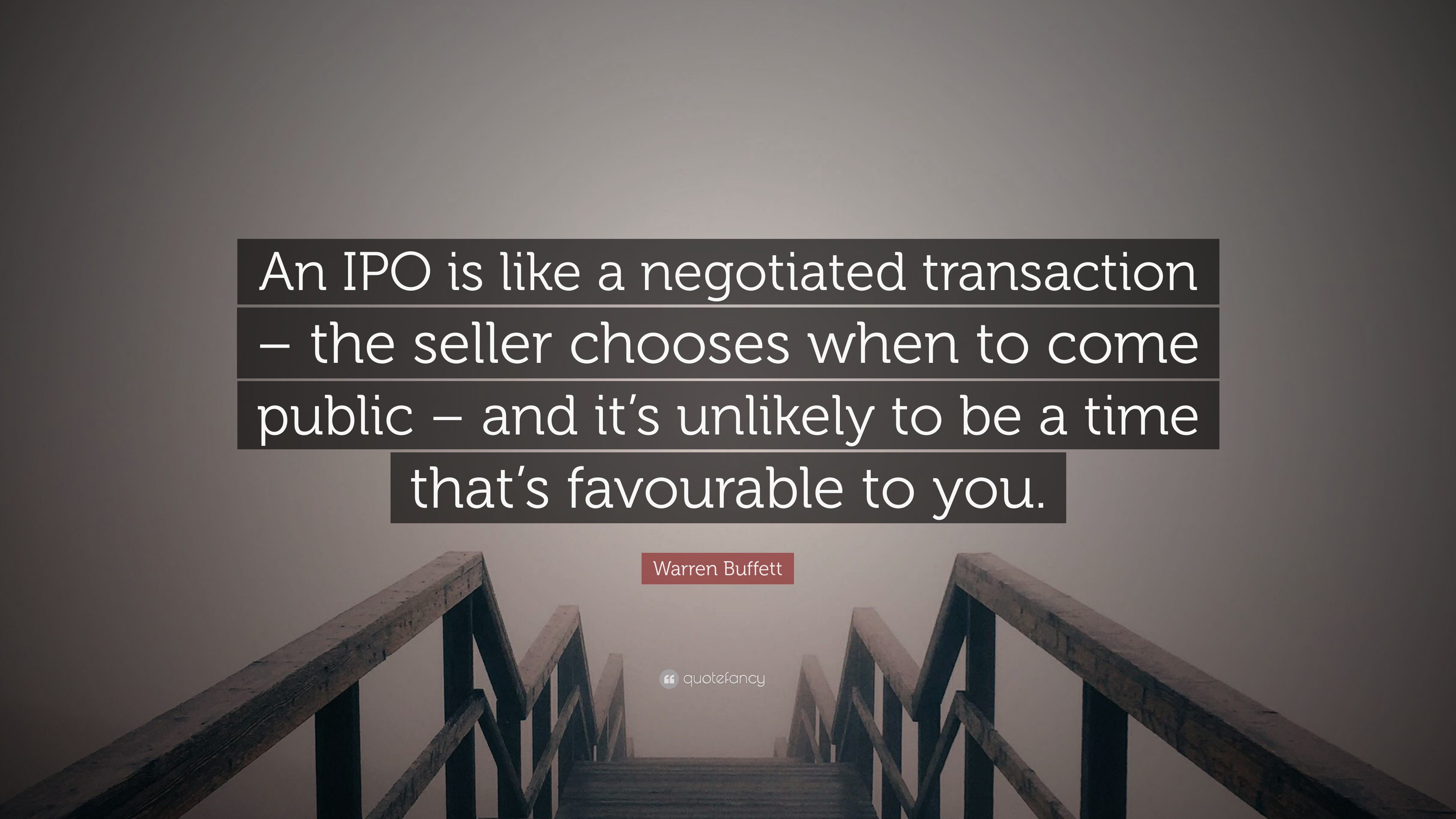 Warren Buffett Quote: “An IPO is like a negotiated transaction – the ...
