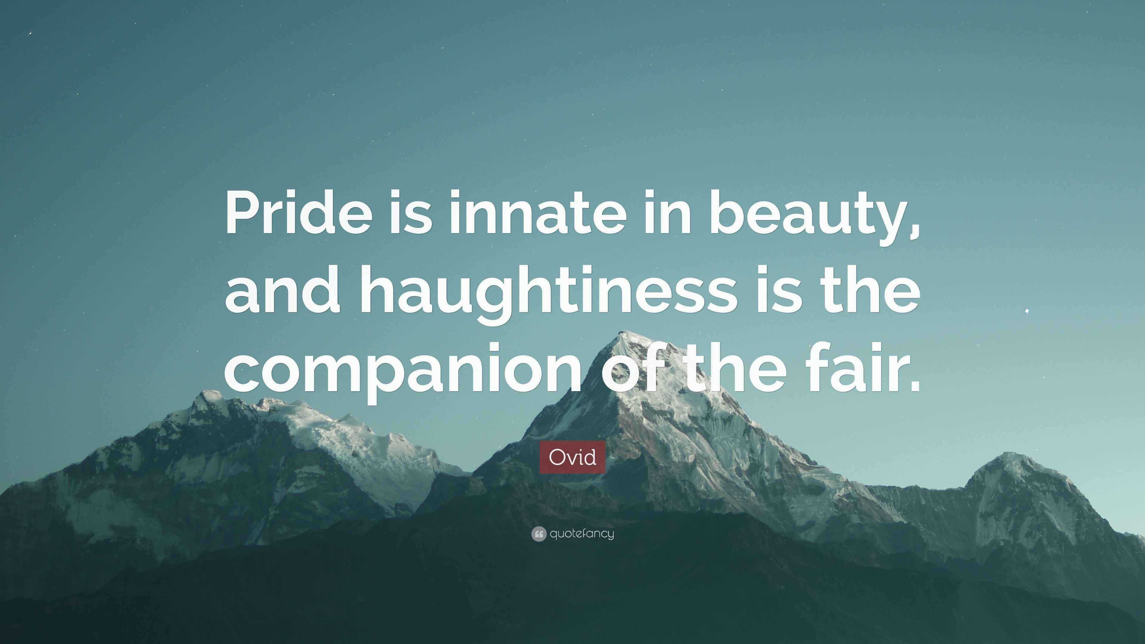 Ovid Quote: “Pride is innate in beauty, and haughtiness is the ...