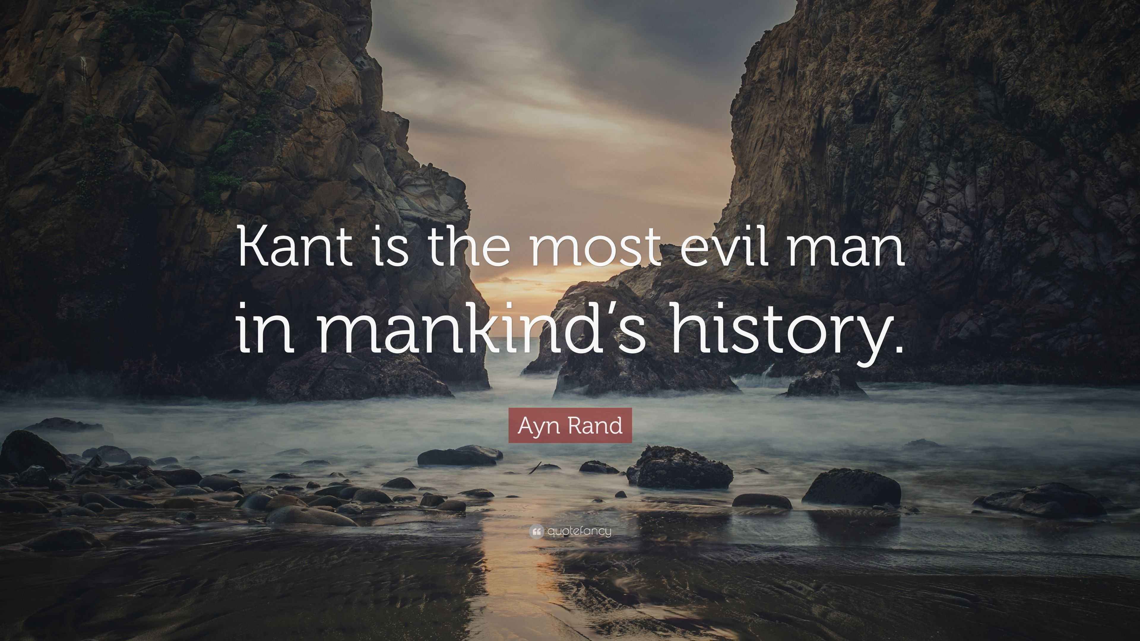 Ayn Rand Quote: “Kant is the most evil man in mankind’s history.”