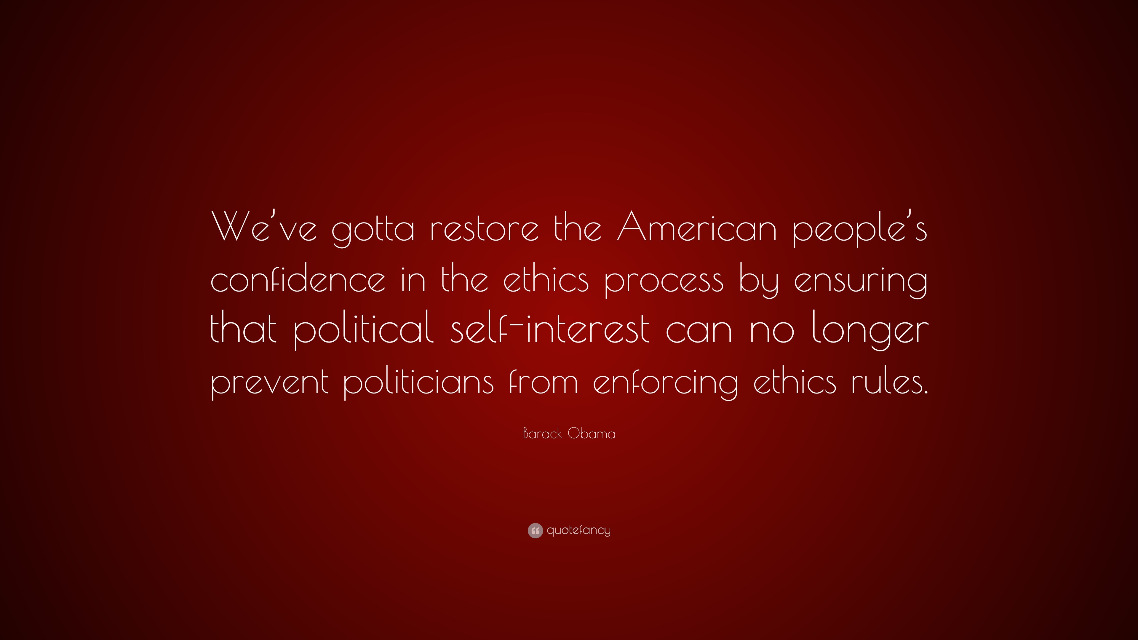 Barack Obama Quote: “We’ve gotta restore the American people’s ...