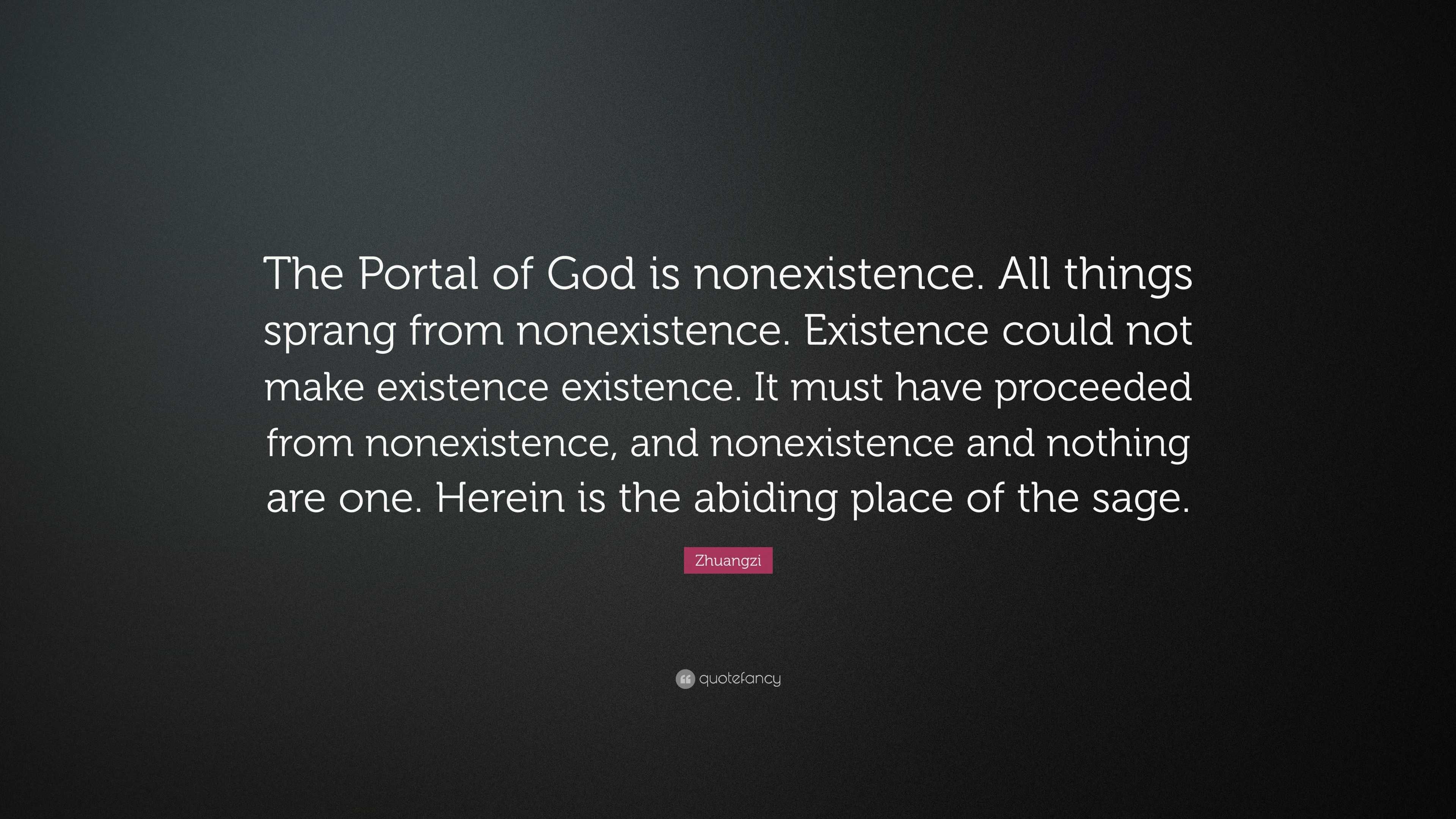 Zhuangzi Quote: “The Portal of God is nonexistence. All things sprang ...