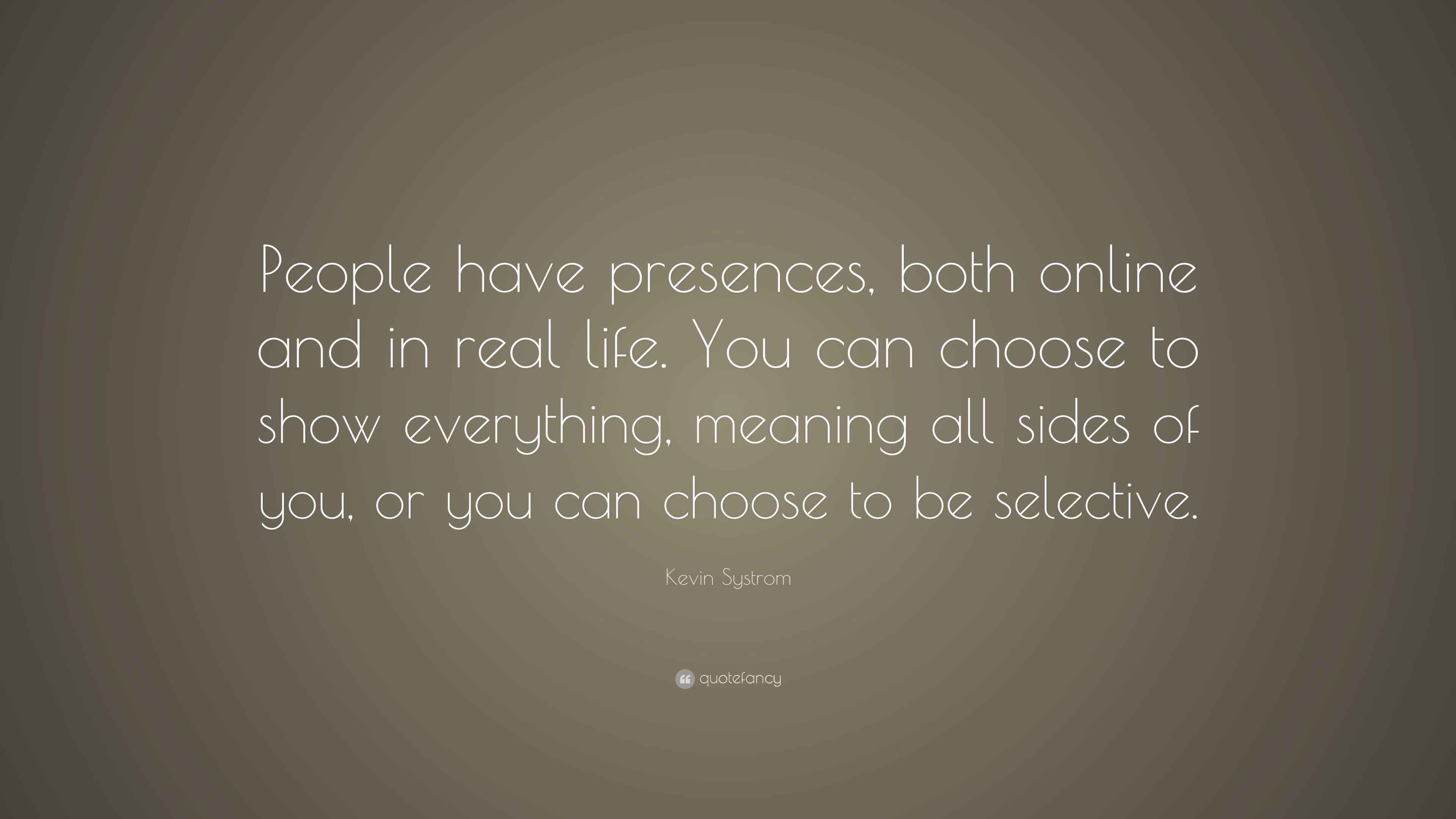 Kevin Systrom Quote: “People have presences, both online and in real ...